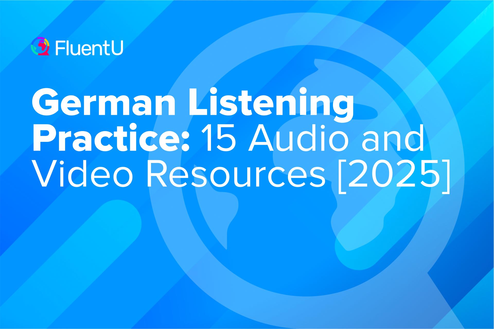 German Listening Practice: 15 Audio and Video Resources [2025] | FluentU