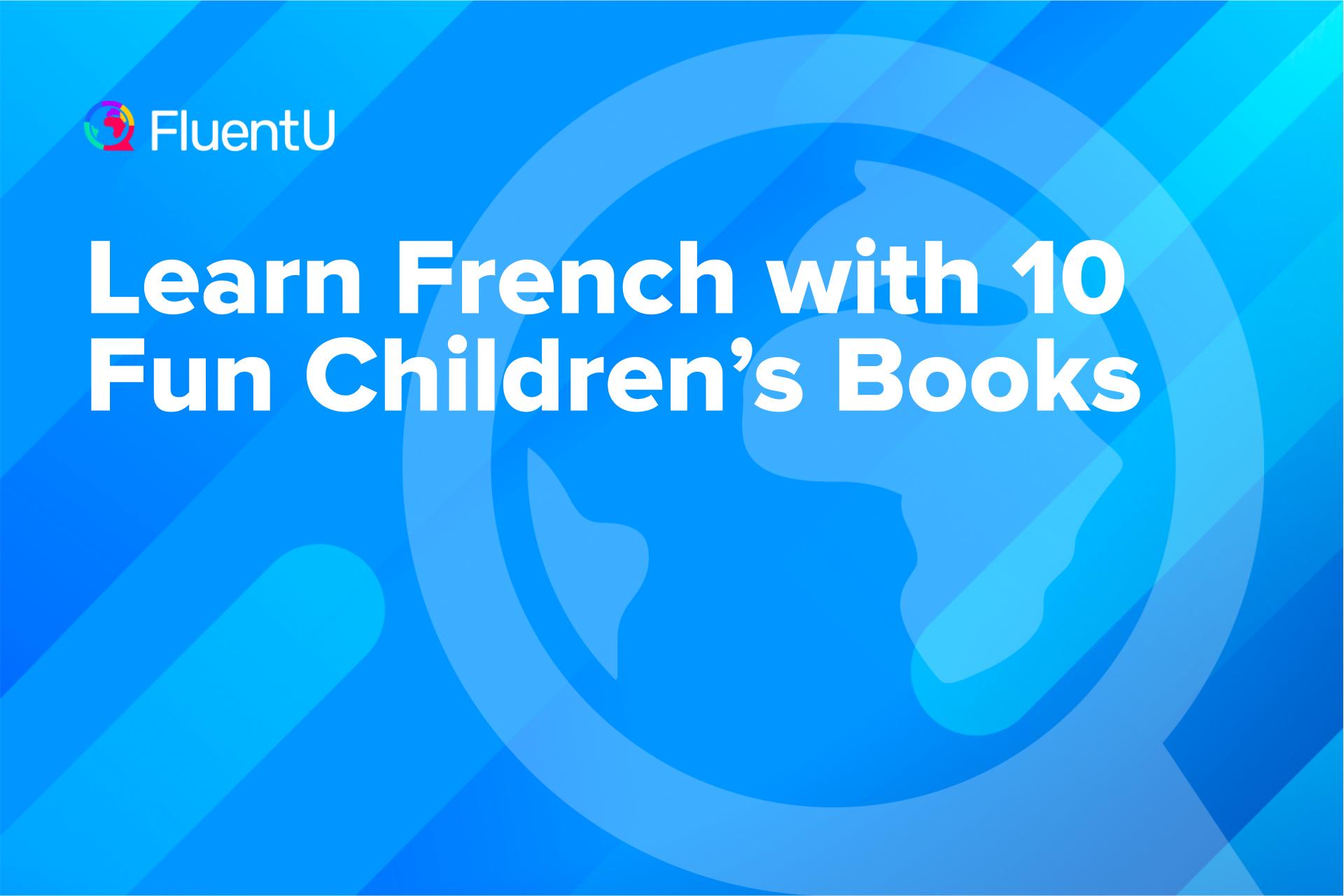 Learn French with 10 Fun Children’s Books | FluentU