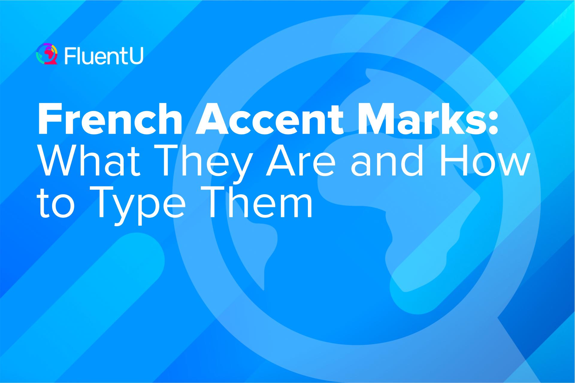 French Accent Marks: What They Are and How to Type Them | FluentU