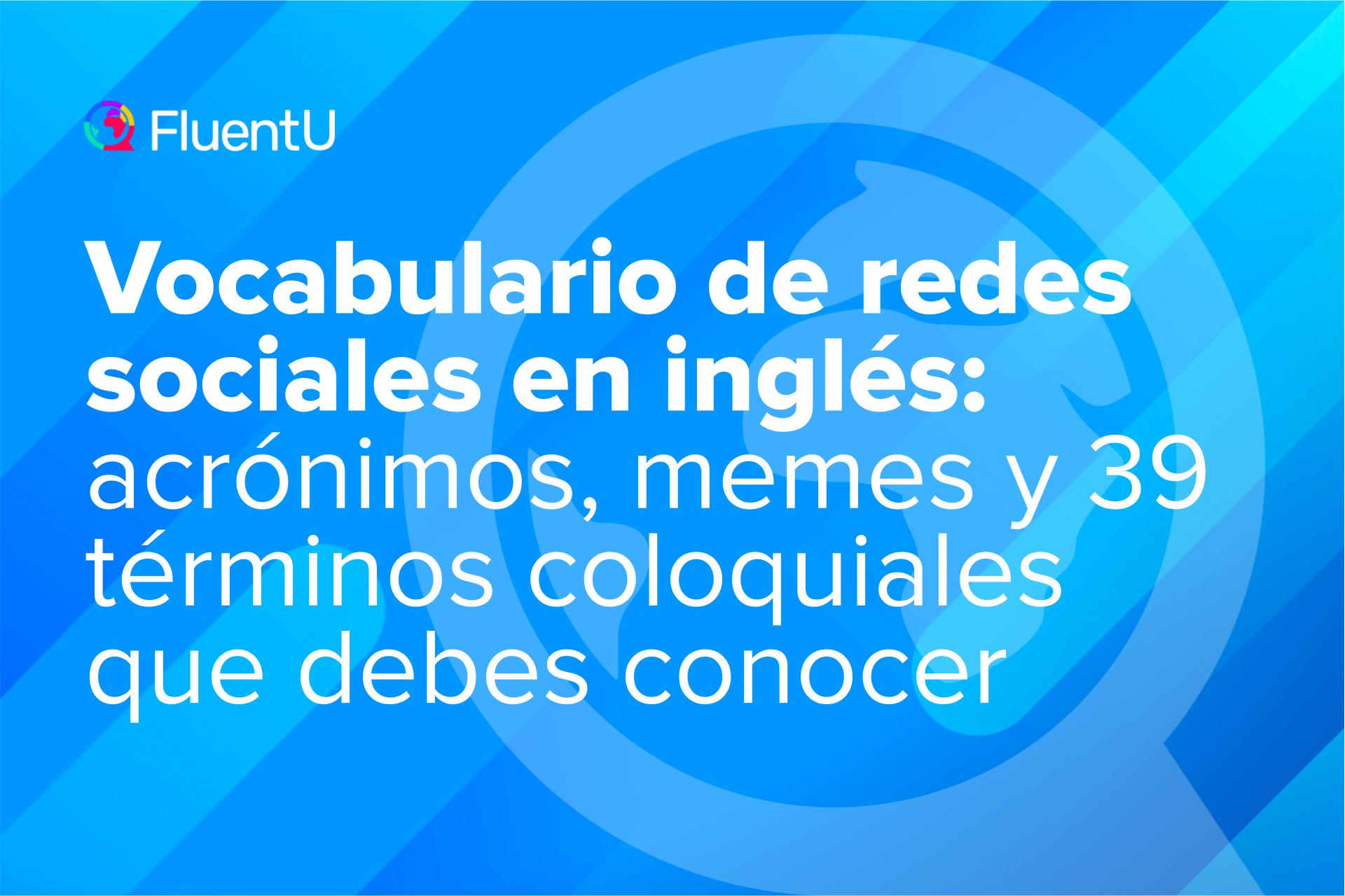 Vocabulario de redes sociales en inglés: acrónimos, memes y 39 términos ...