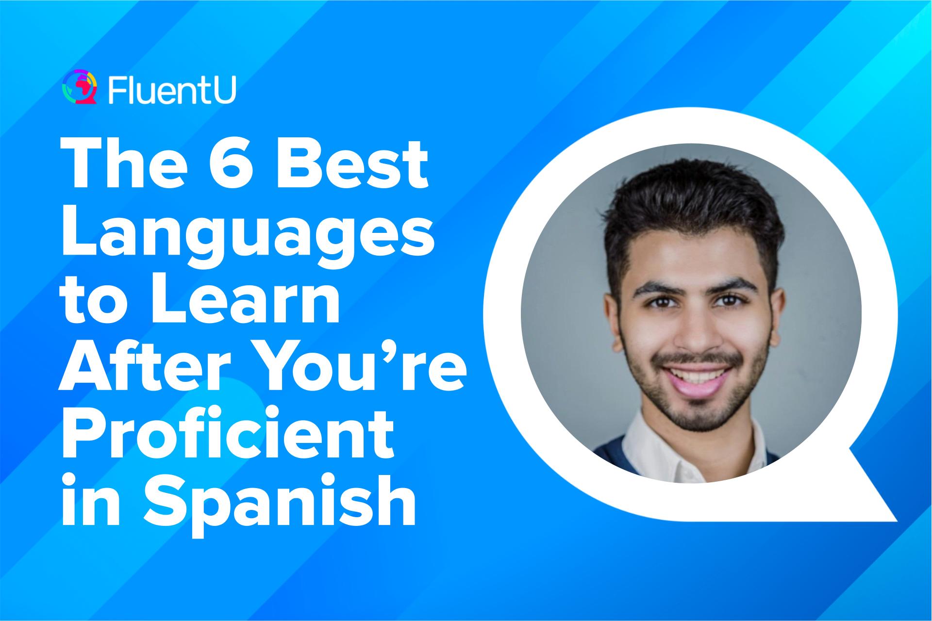 The 6 Best Languages to Learn After You’re Proficient in Spanish | FluentU