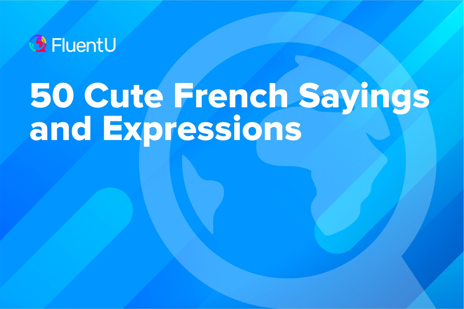 50 Cute French Sayings and Expressions | FluentU