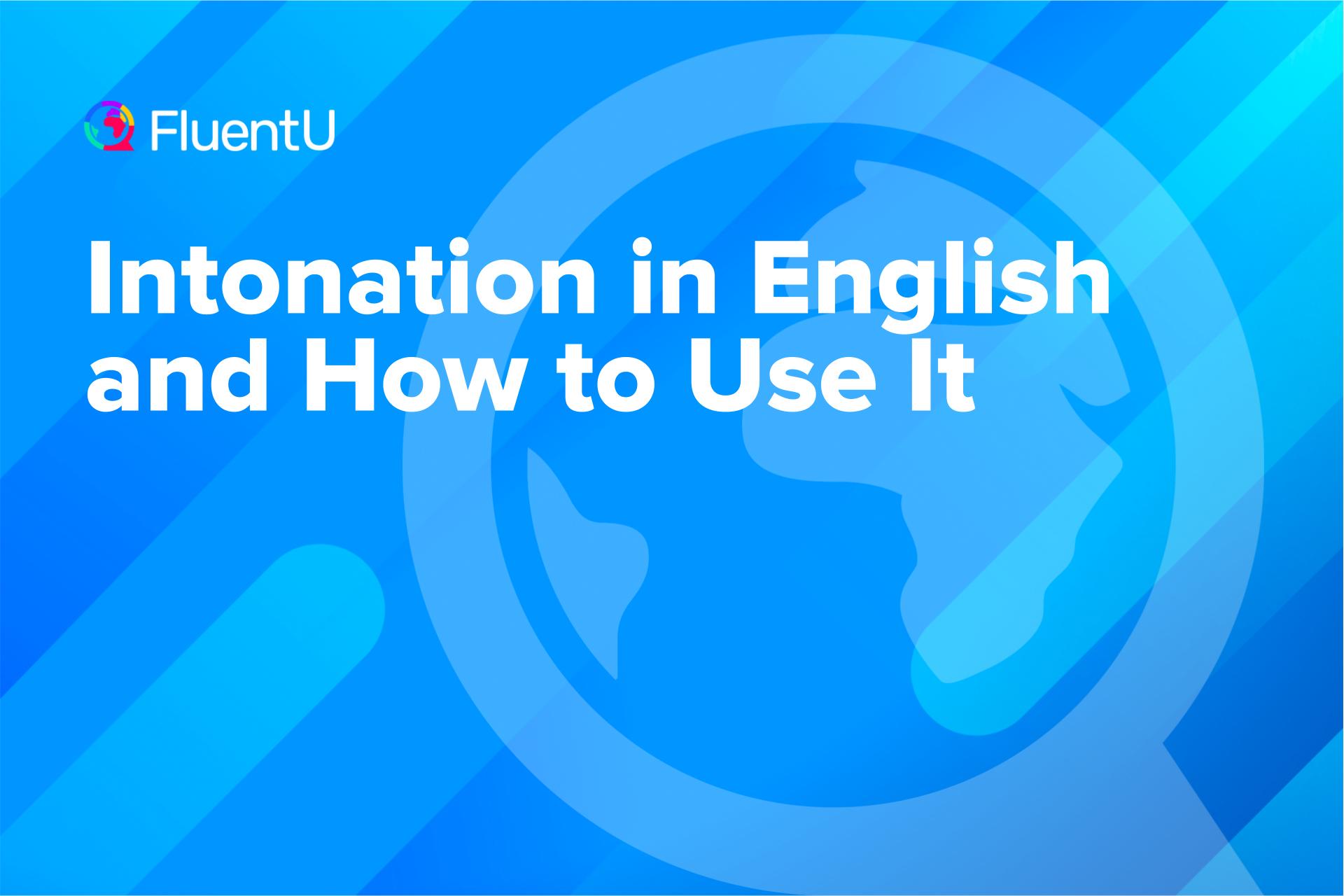 Intonation in English and How to Use It | FluentU