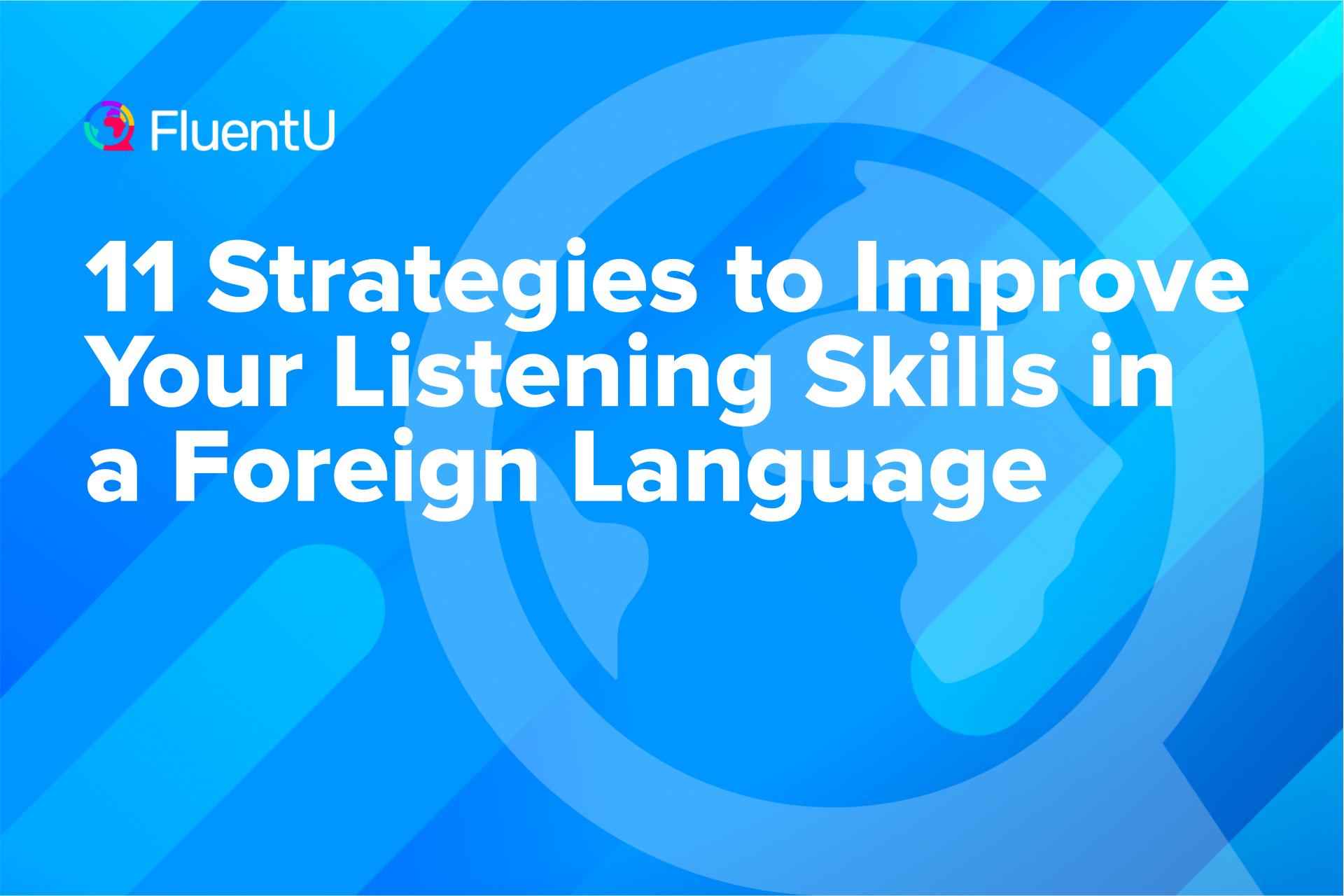 11 Strategies to Improve Your Listening Skills in a Foreign Language ...