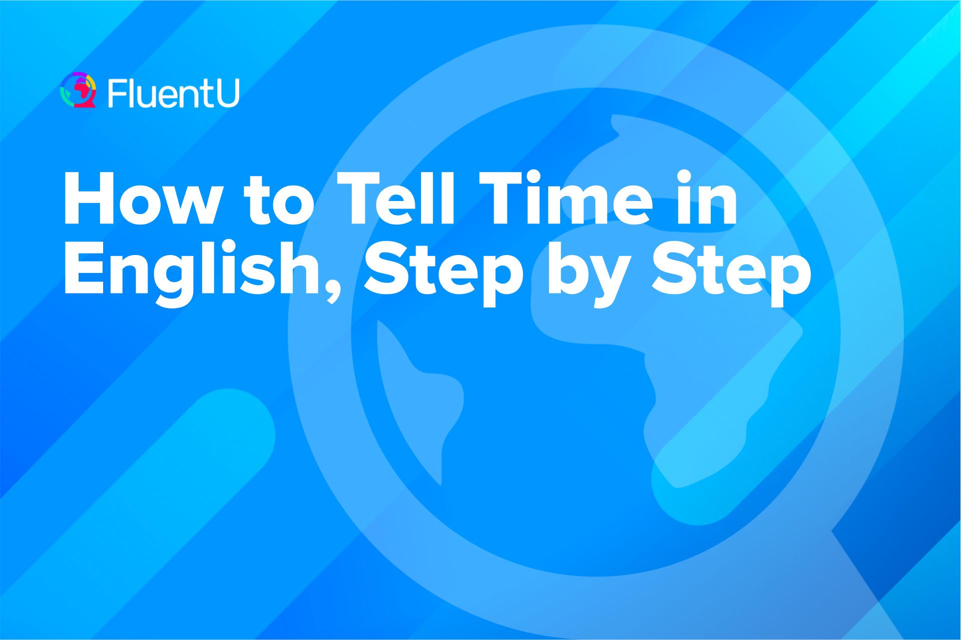 How to Tell Time in English, Step by Step | FluentU