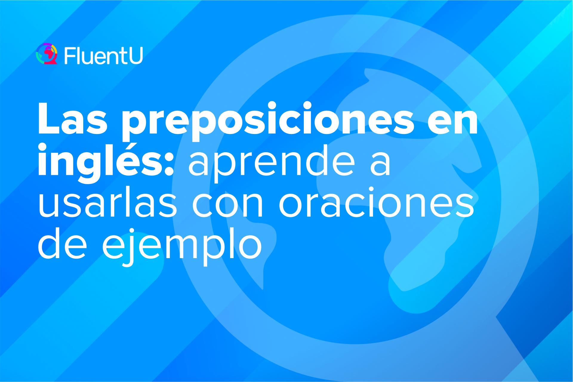 Ejemplos De Preposiciones En Oraciones