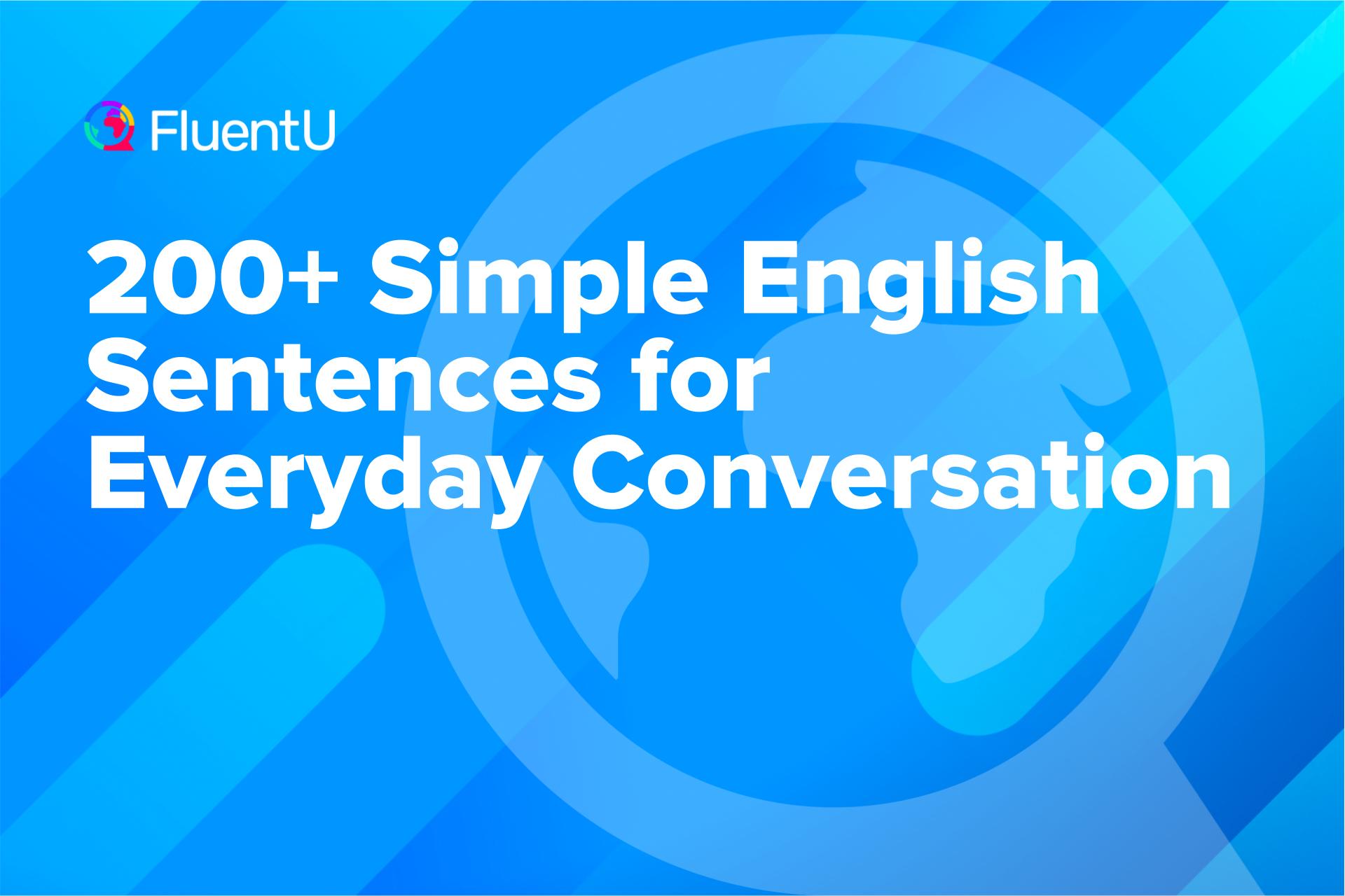 200+ Simple English Sentences for Everyday Conversation | FluentU