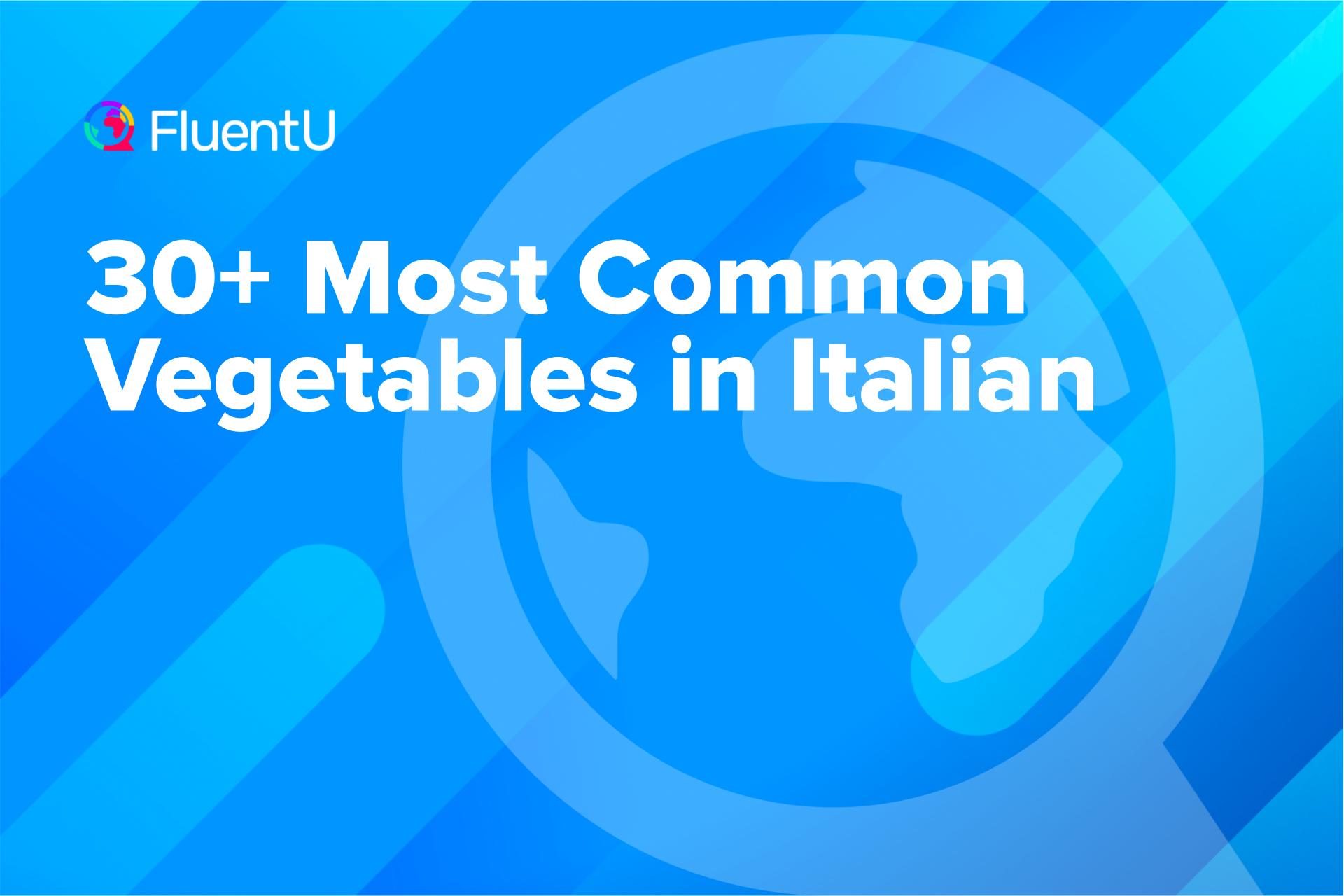 30+ Most Common Vegetables in Italian | FluentU