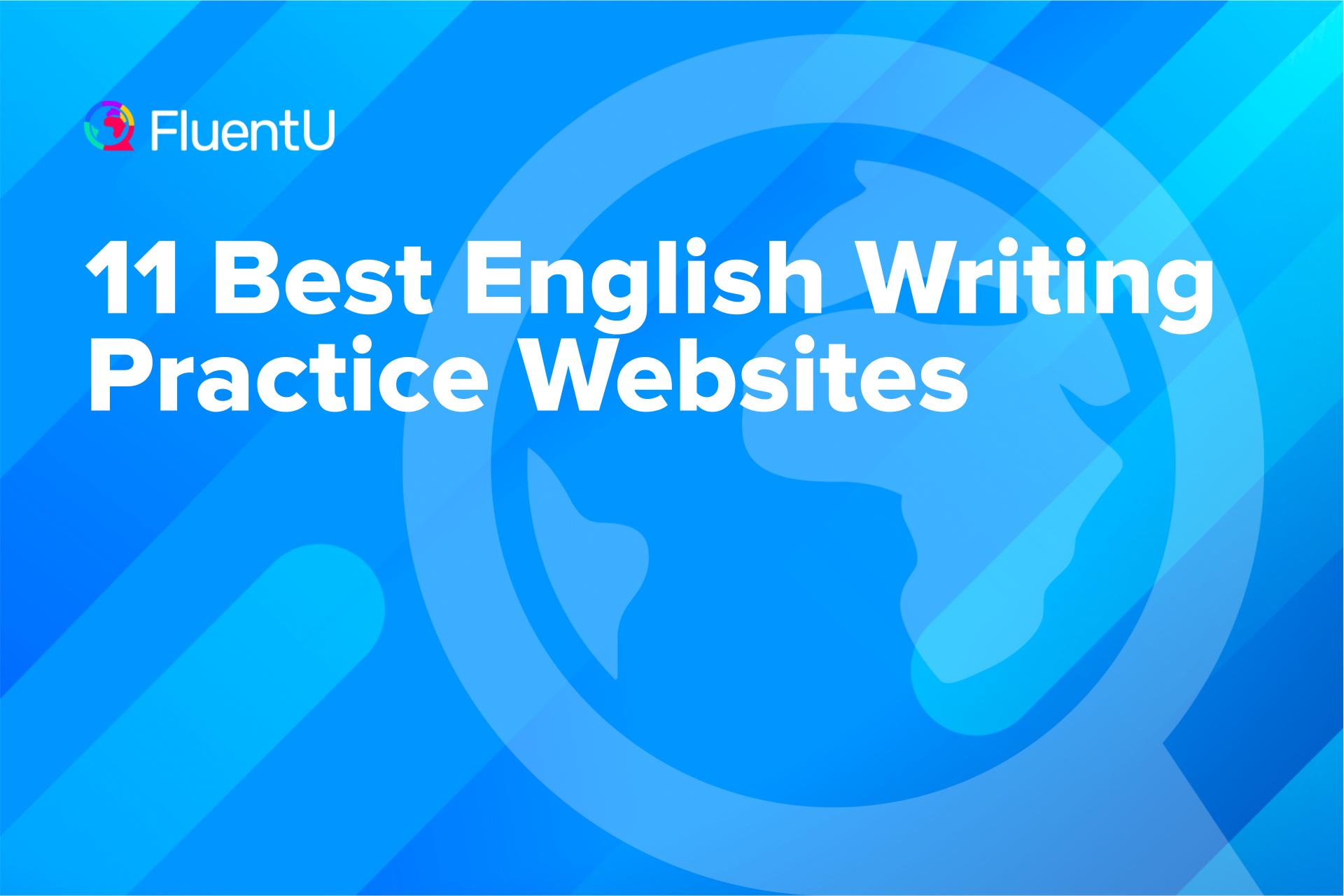 11 Best English Writing Practice Websites | FluentU