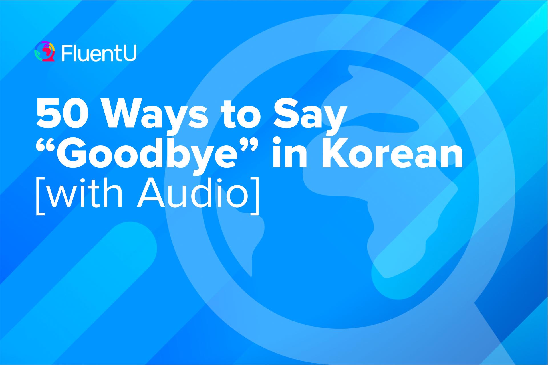 50 Ways to Say “Goodbye” in Korean [with Audio] | FluentU