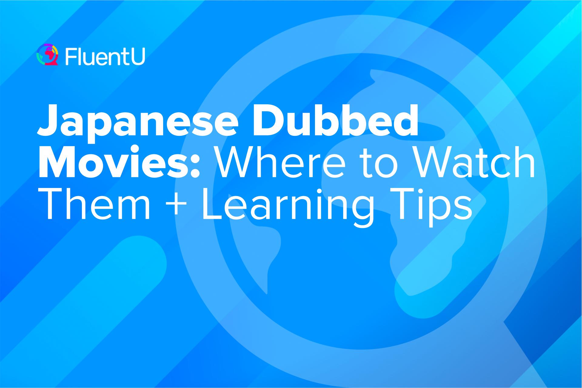 Japanese Dubbed Movies: Where to Watch Them + Learning Tips | FluentU