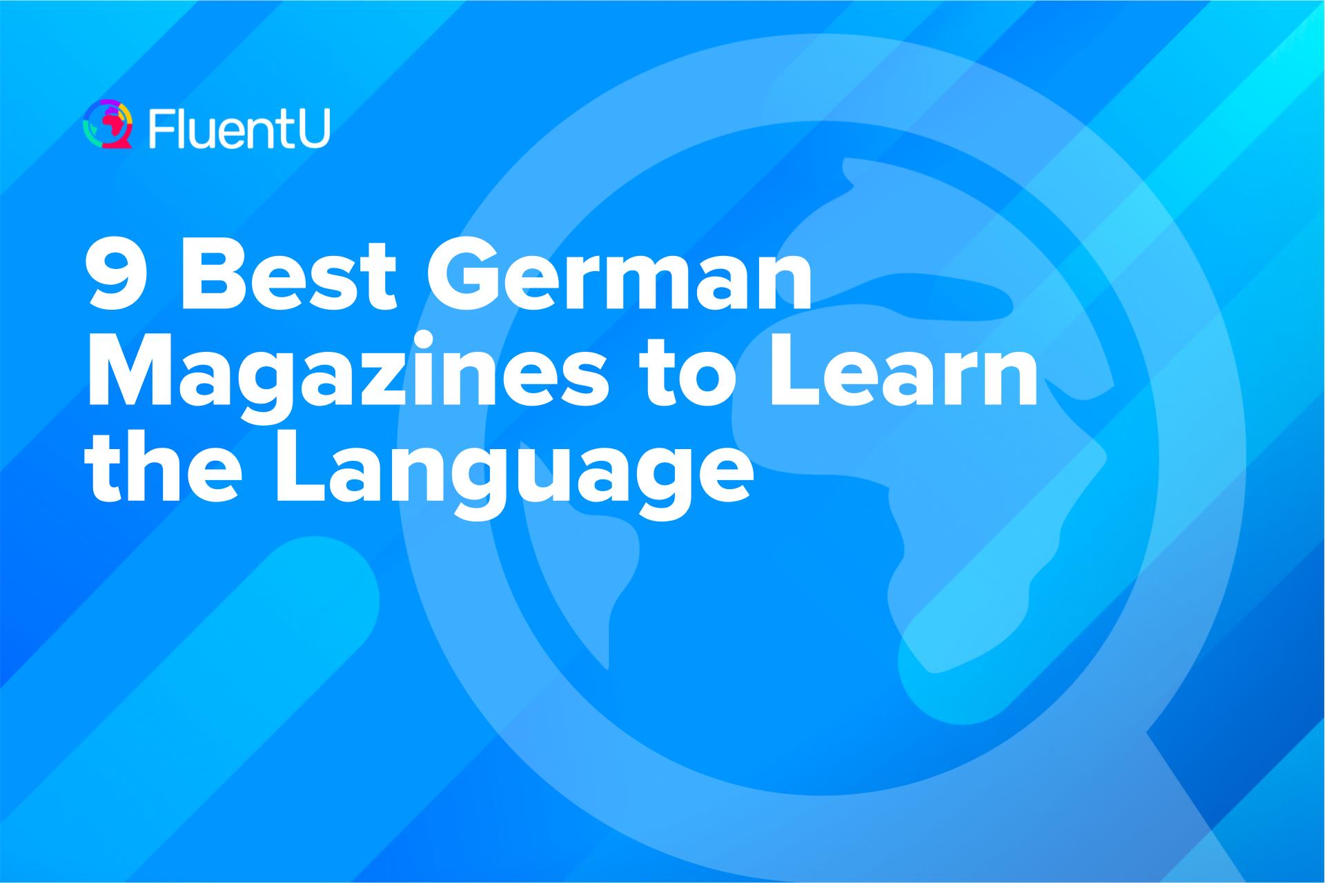 9 Best German Magazines to Learn the Language | FluentU