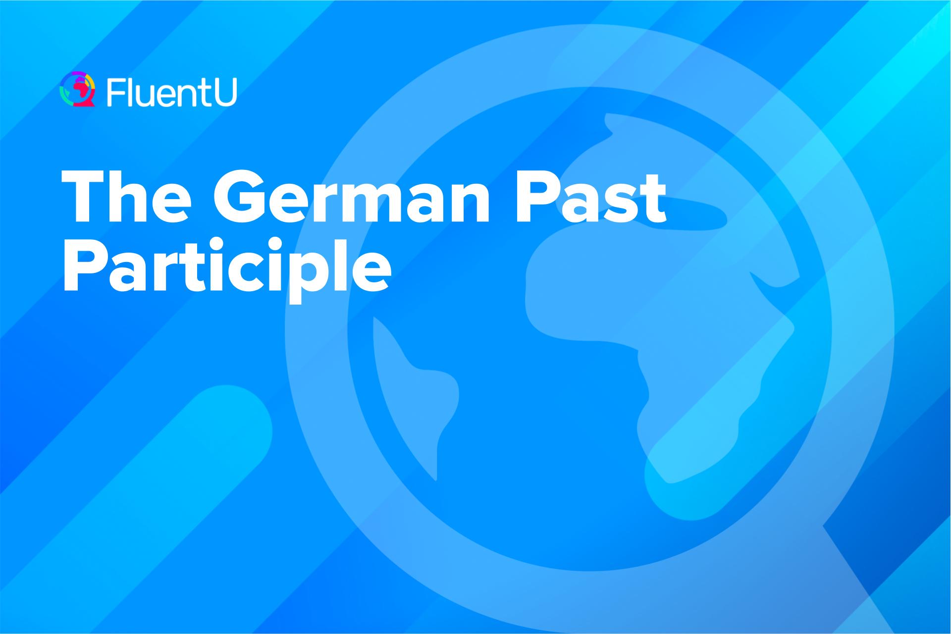 The German Past Participle | FluentU