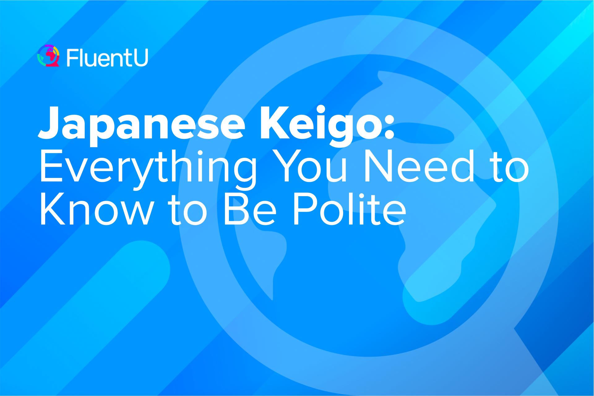 Japanese Keigo: Everything You Need to Know to Be Polite | FluentU