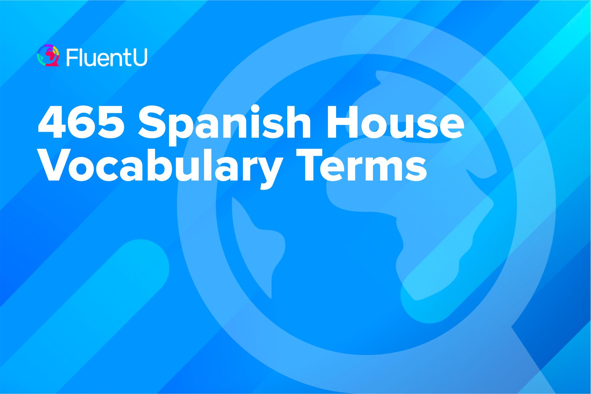 465 Spanish House Vocabulary Terms | FluentU