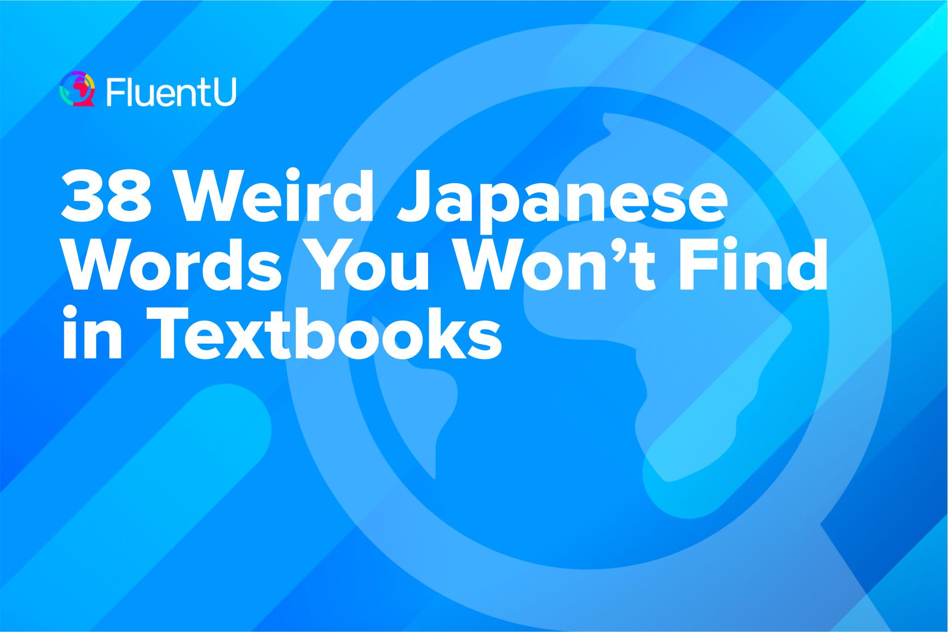 38 Weird Japanese Words You Won’t Find in Textbooks | FluentU