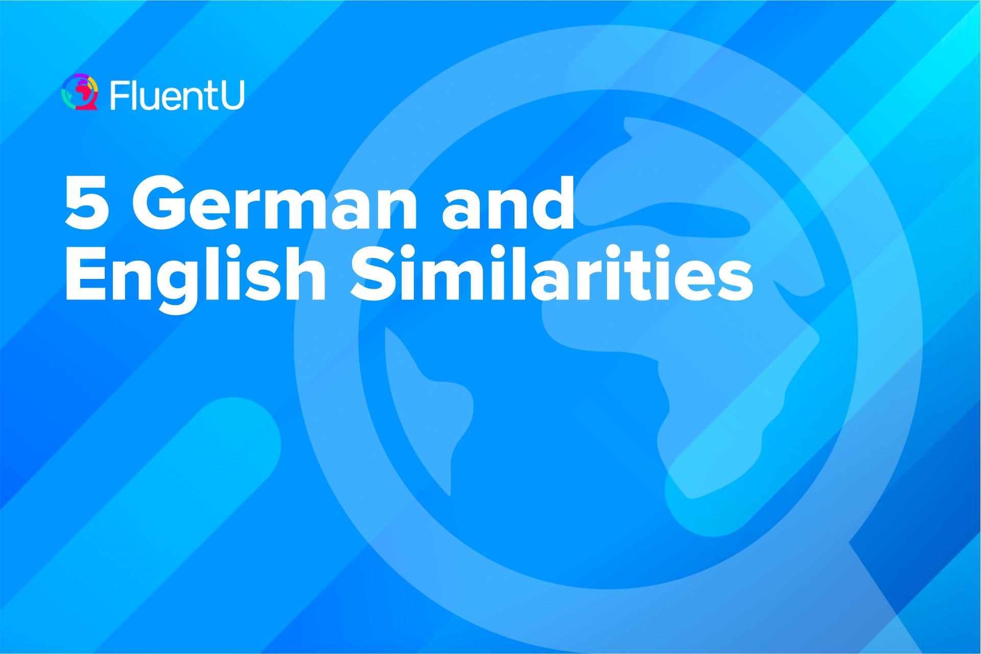 5 German and English Similarities | FluentU
