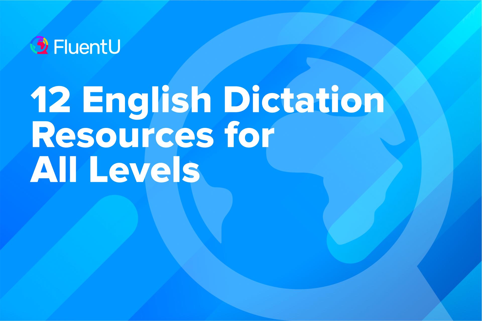 12 English Dictation Resources for All Levels | FluentU