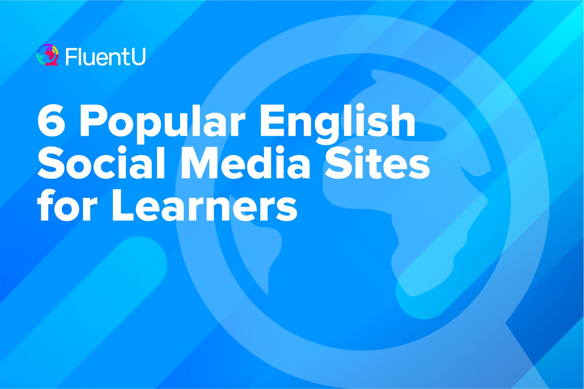 6 Popular English Social Media Sites for Learners | FluentU