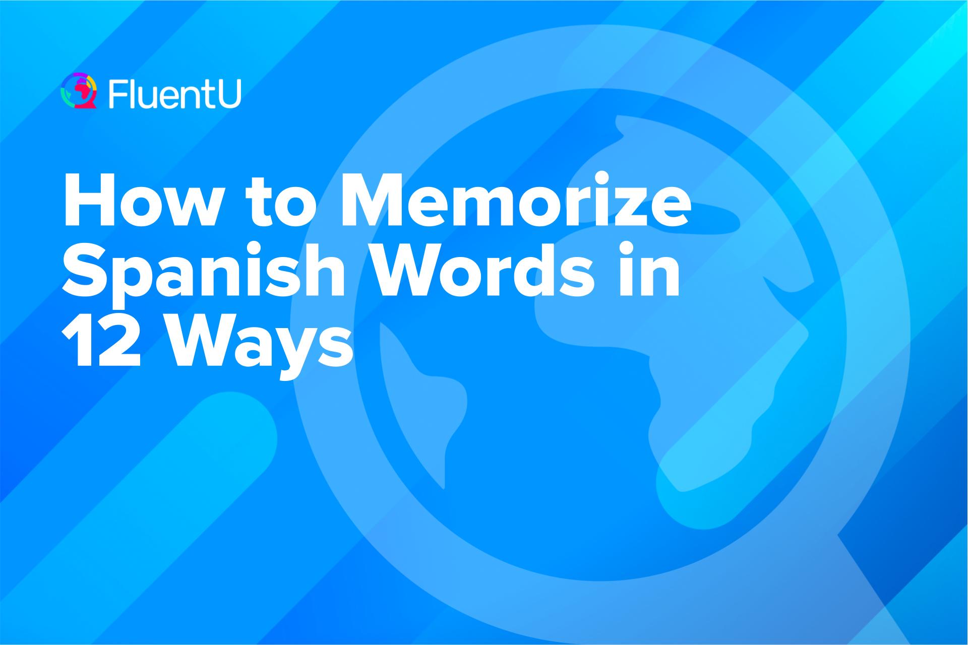 How to Memorize Spanish Words in 12 Ways | FluentU