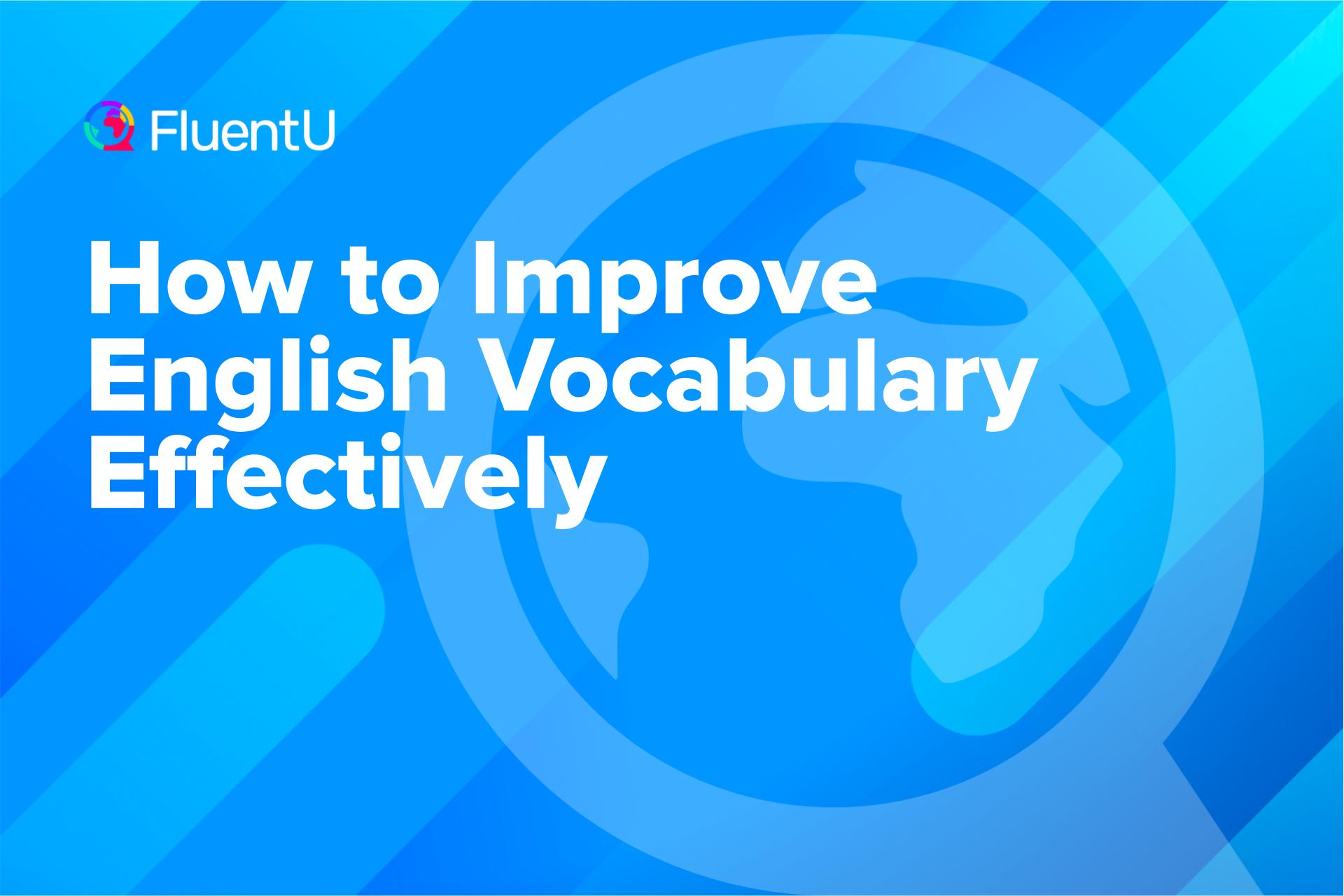 How to Improve English Vocabulary Effectively | FluentU