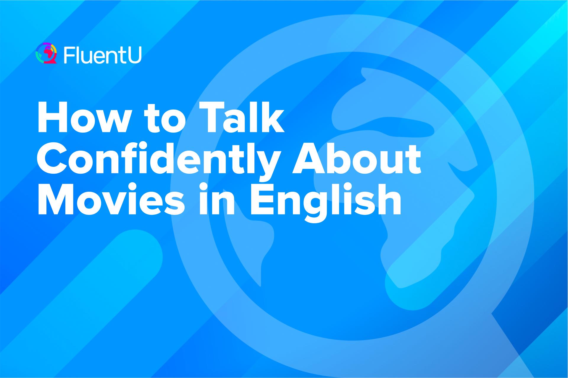 How to Talk Confidently About Movies in English | FluentU
