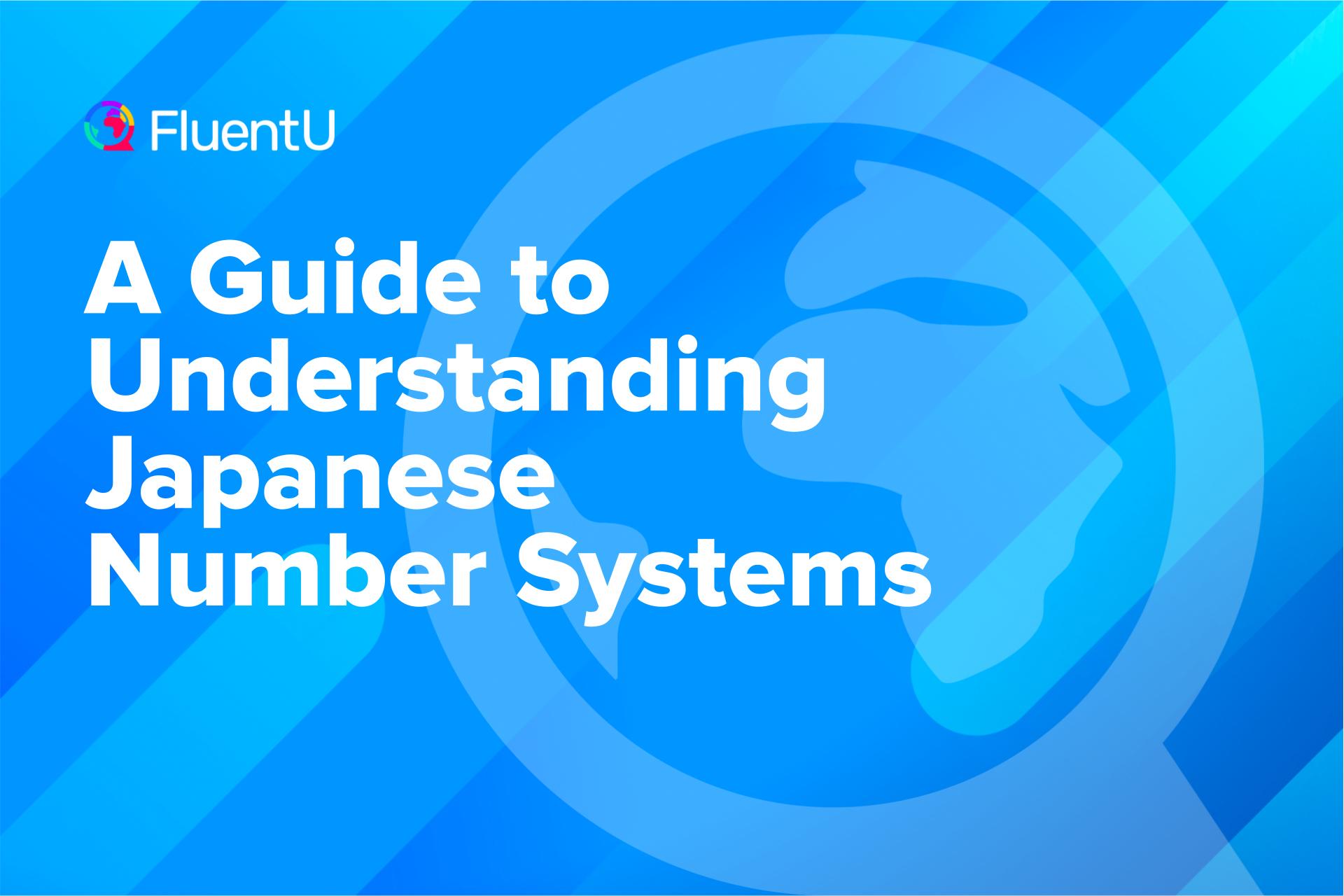 A Guide to Understanding Japanese Number Systems | FluentU