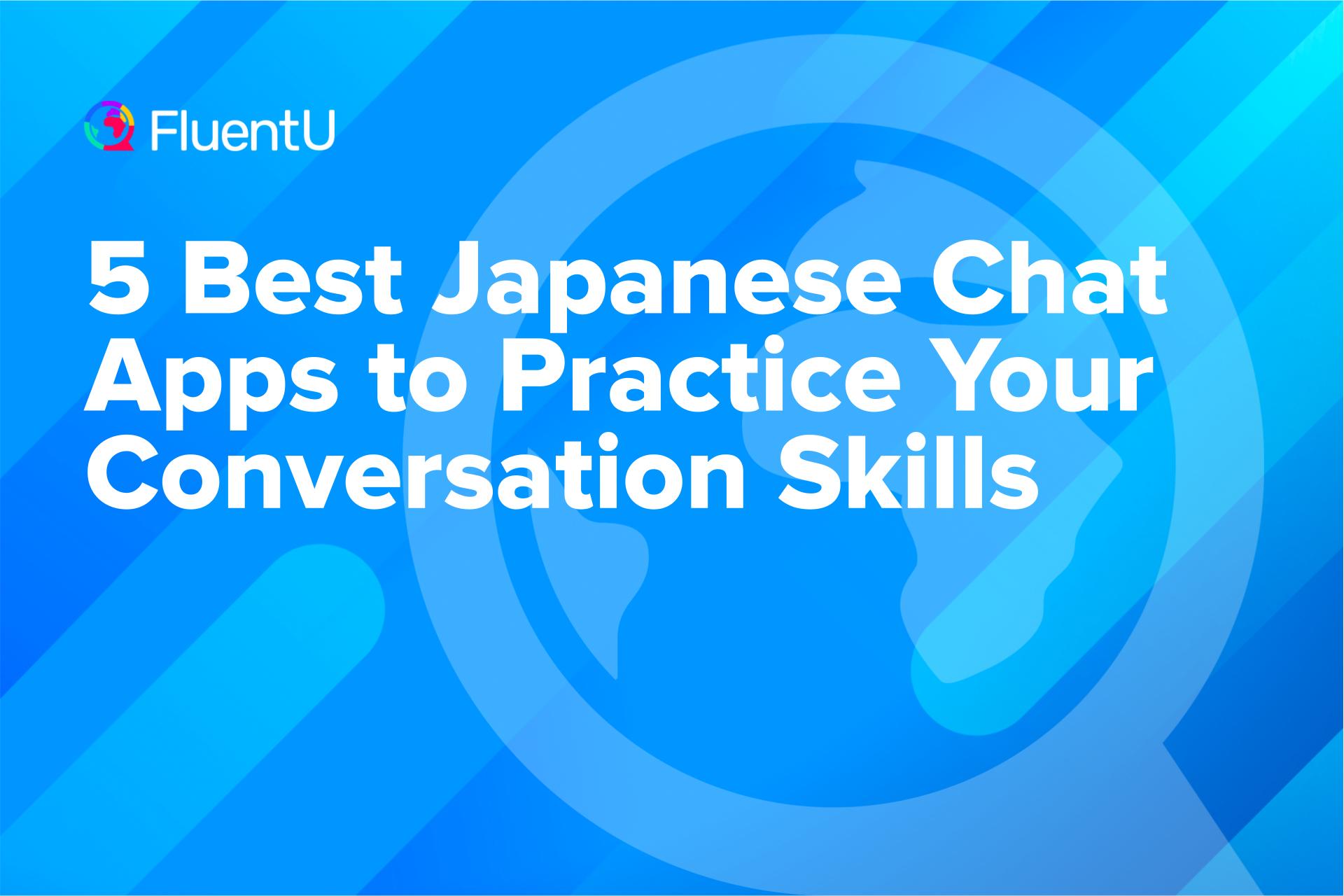5 Best Japanese Chat Apps to Practice Your Conversation Skills | FluentU