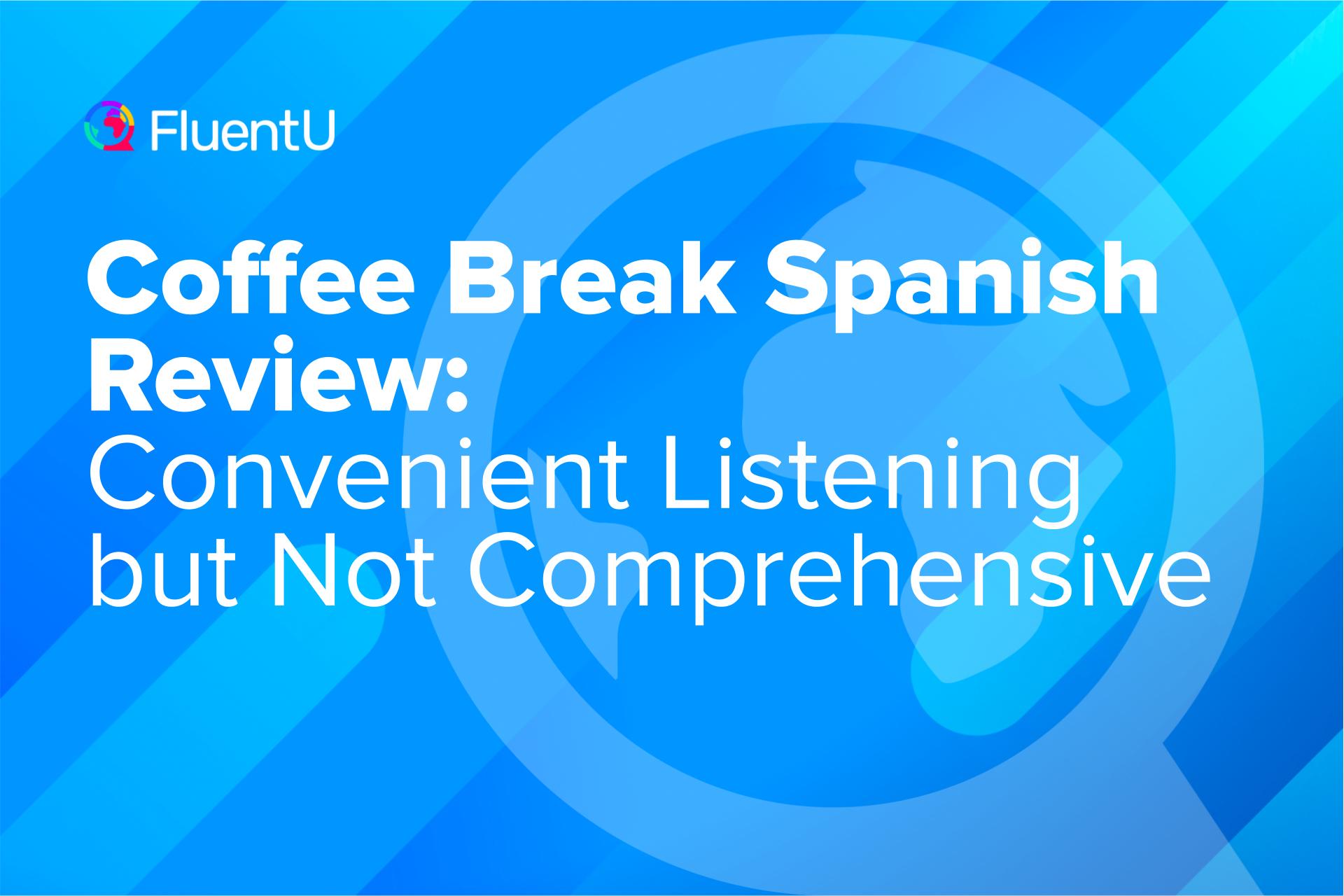 Coffee Break Spanish Review: Convenient Listening but Not Comprehensive ...
