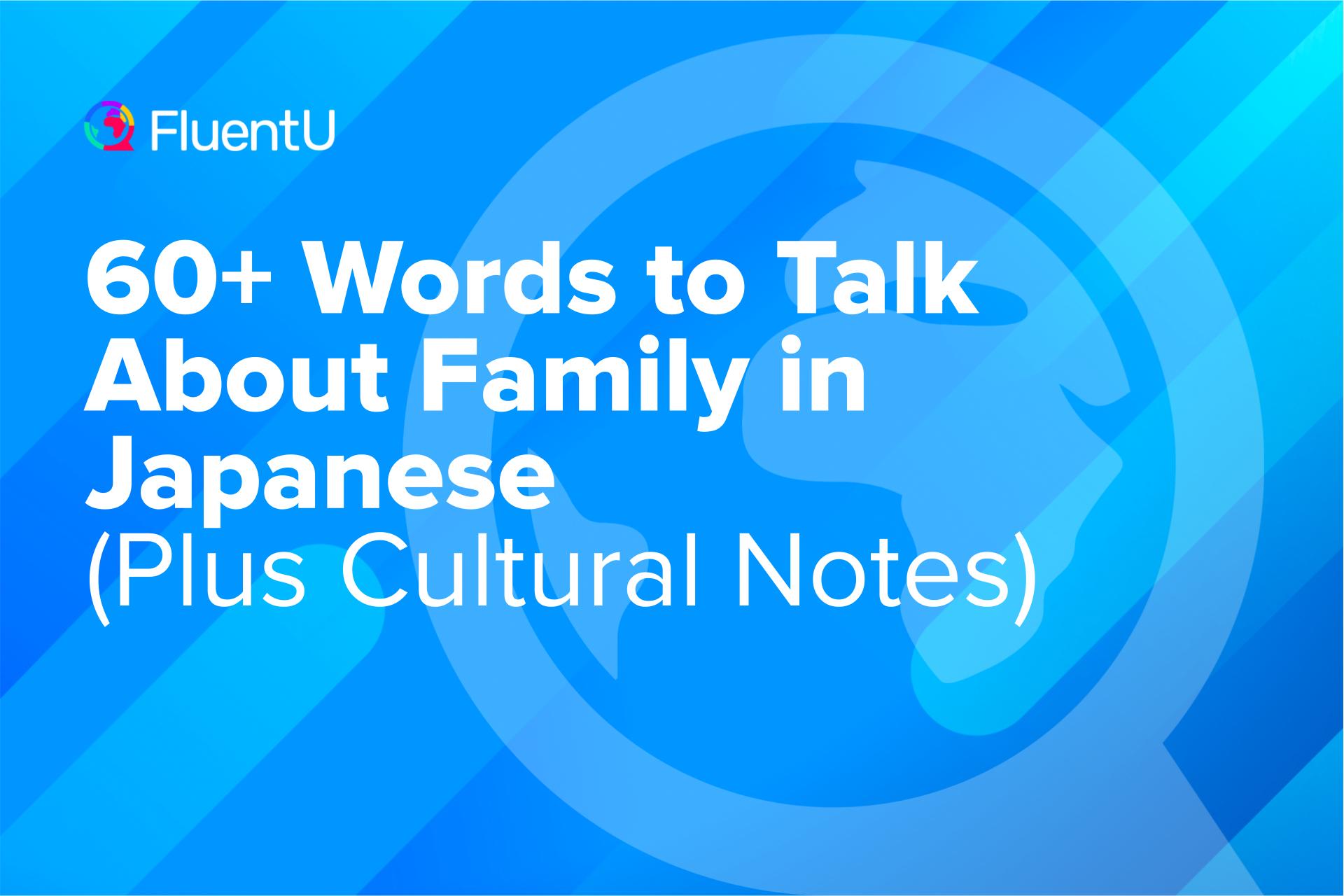 60+ Words to Talk About Family in Japanese (Plus Cultural Notes) | FluentU