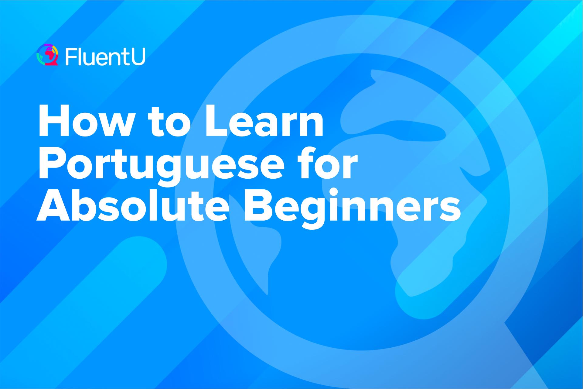 How to Learn Portuguese for Absolute Beginners | FluentU