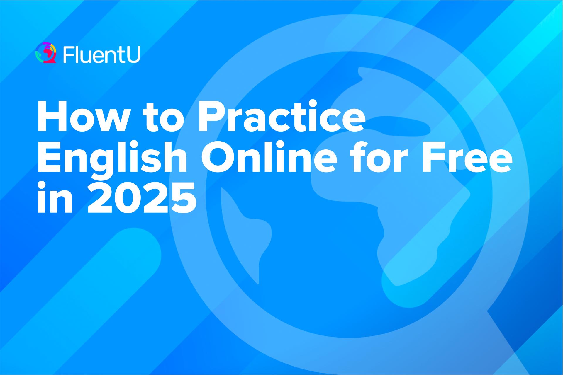How to Practice English Online for Free in 2025 | FluentU