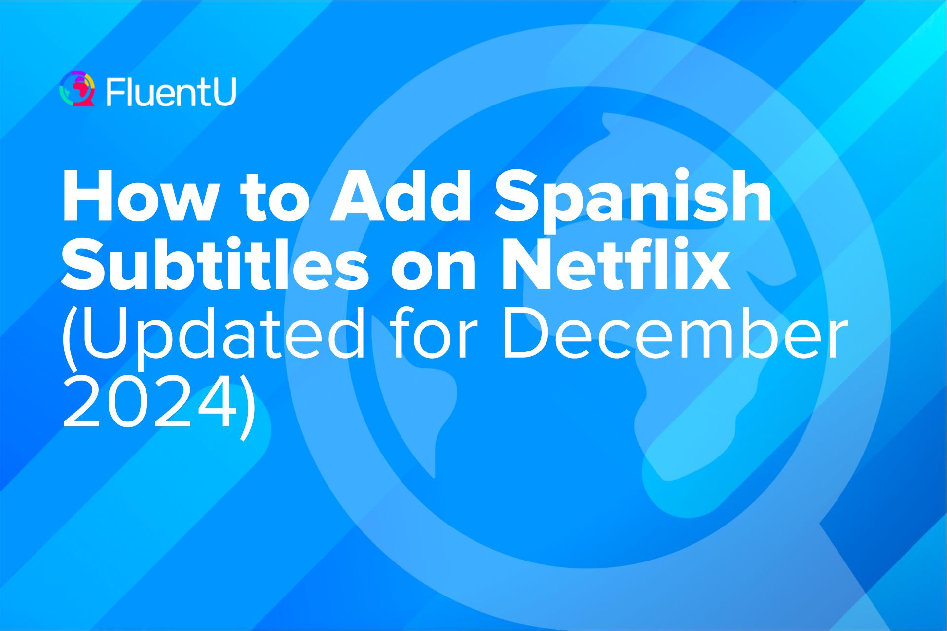How to Add Spanish Subtitles on Netflix (Updated for December 2024 ...