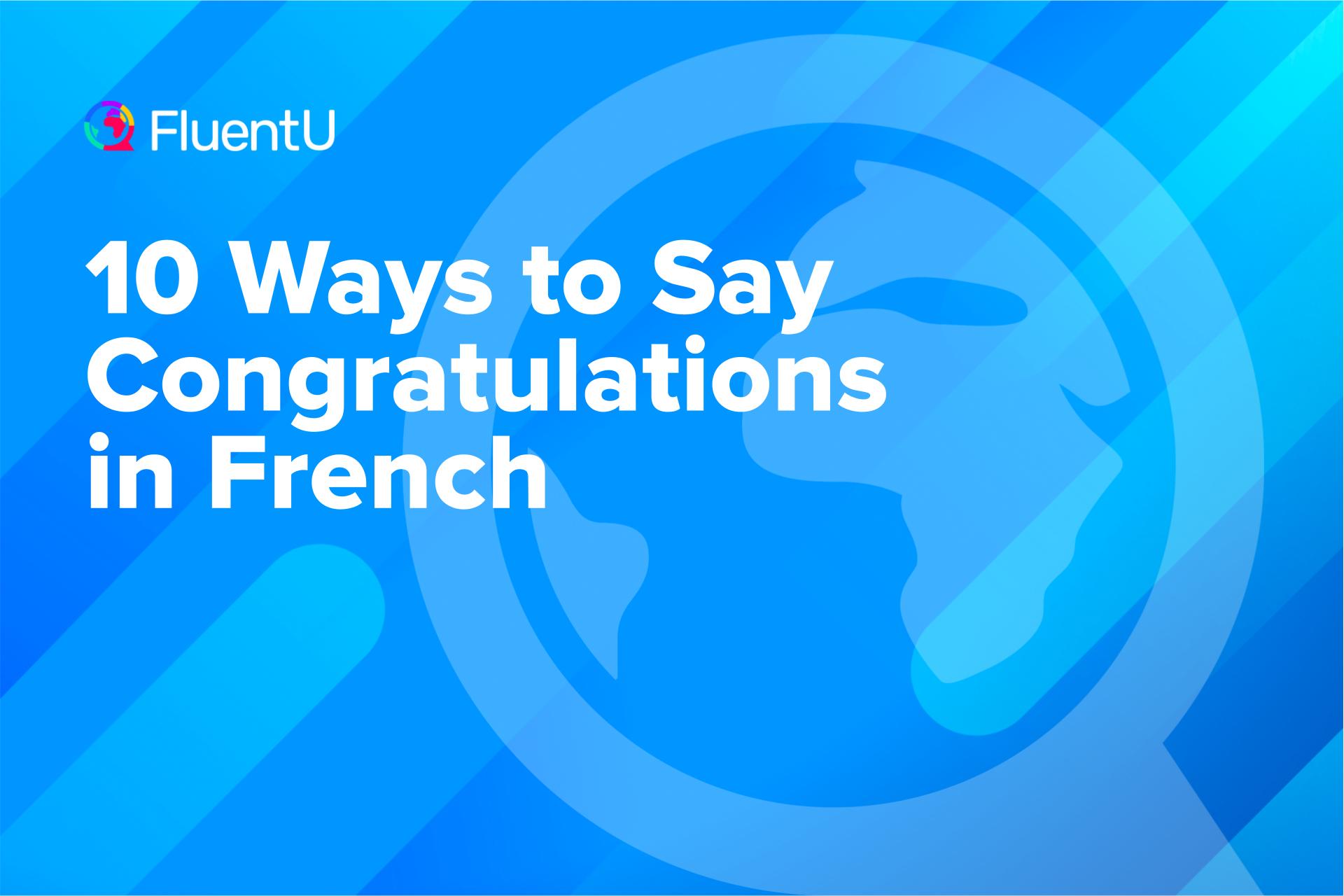 10 Ways to Say Congratulations in French | FluentU
