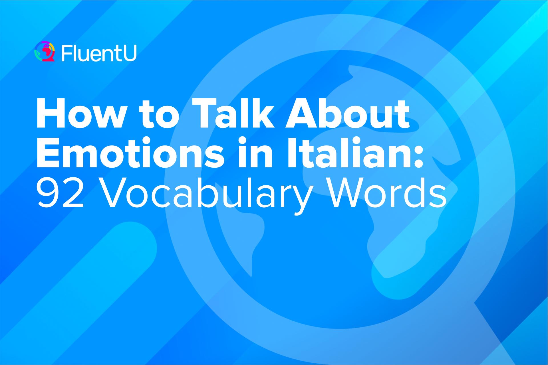 How to Talk About Emotions in Italian: 92 Vocabulary Words | FluentU