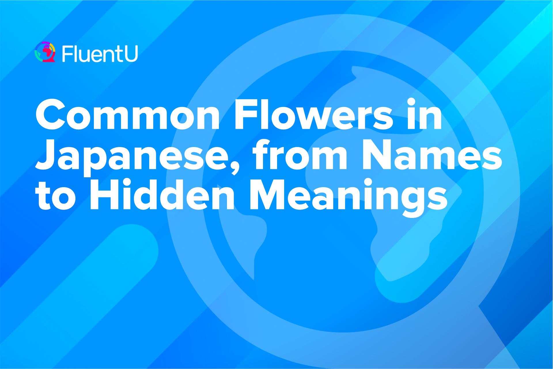 Common Flowers in Japanese, from Names to Hidden Meanings | FluentU