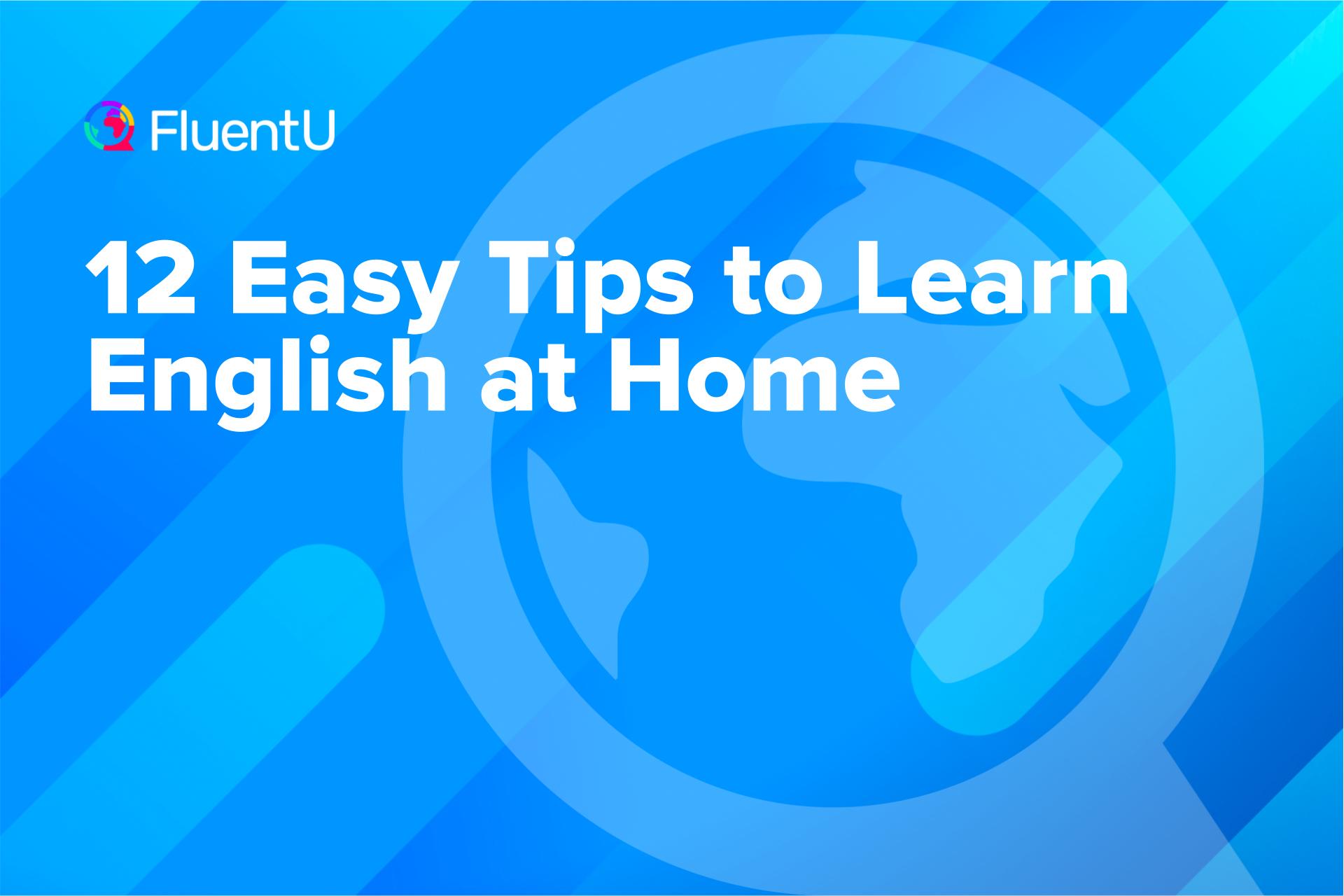 12 Easy Tips to Learn English at Home | FluentU