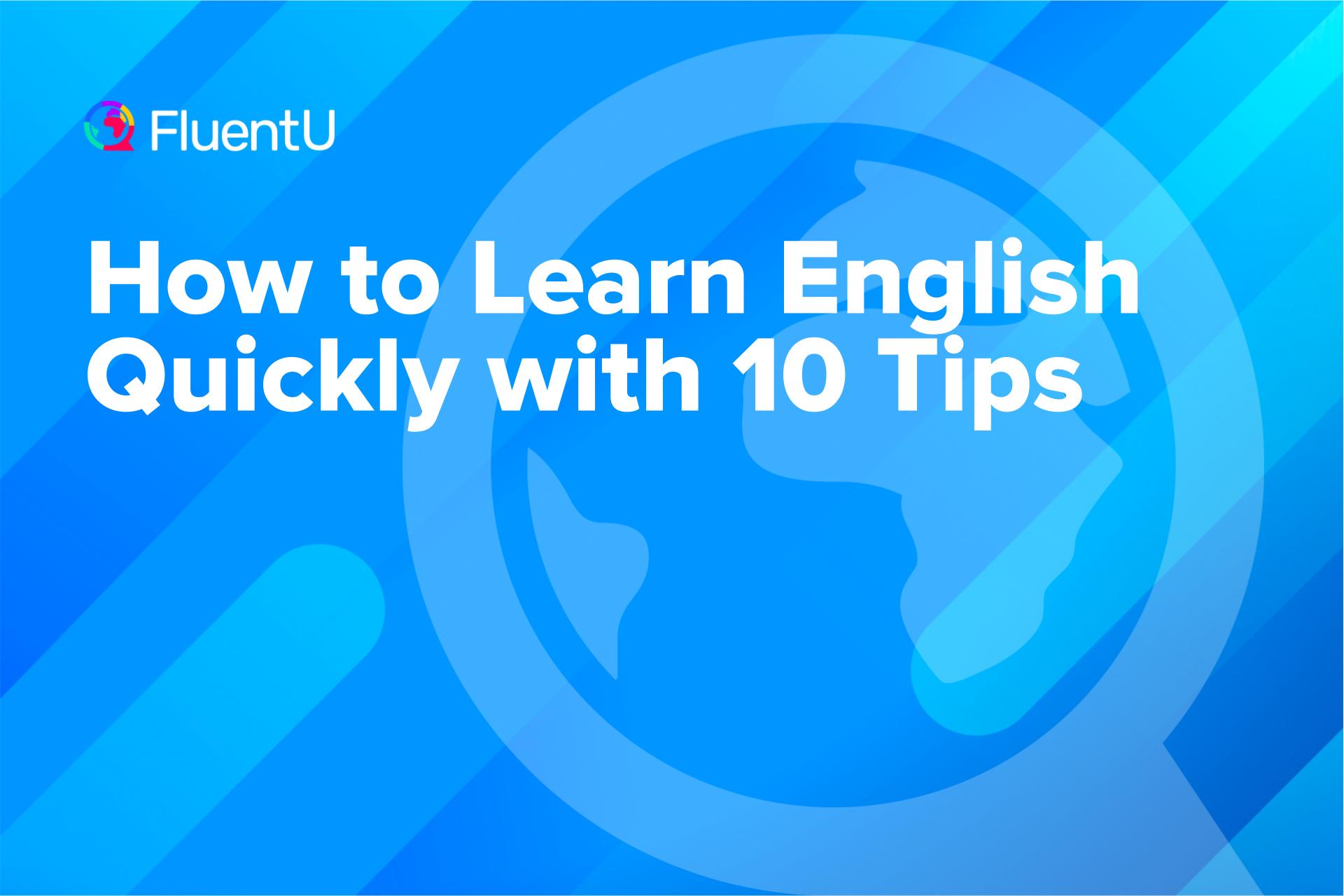 How to Learn English Quickly with 10 Tips | FluentU