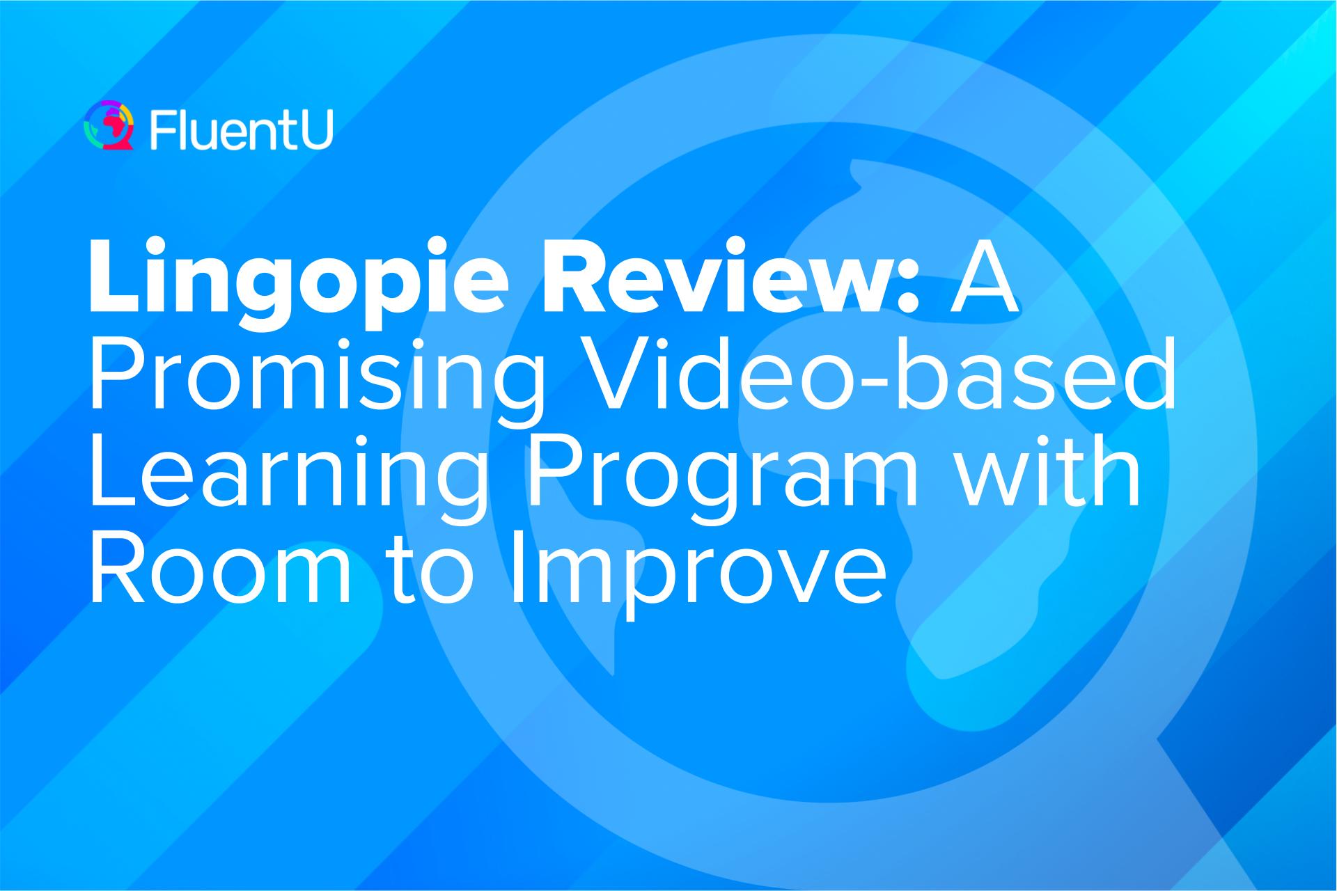 Lingopie Review: A Promising Video-based Learning Program with Room to Improve | FluentU