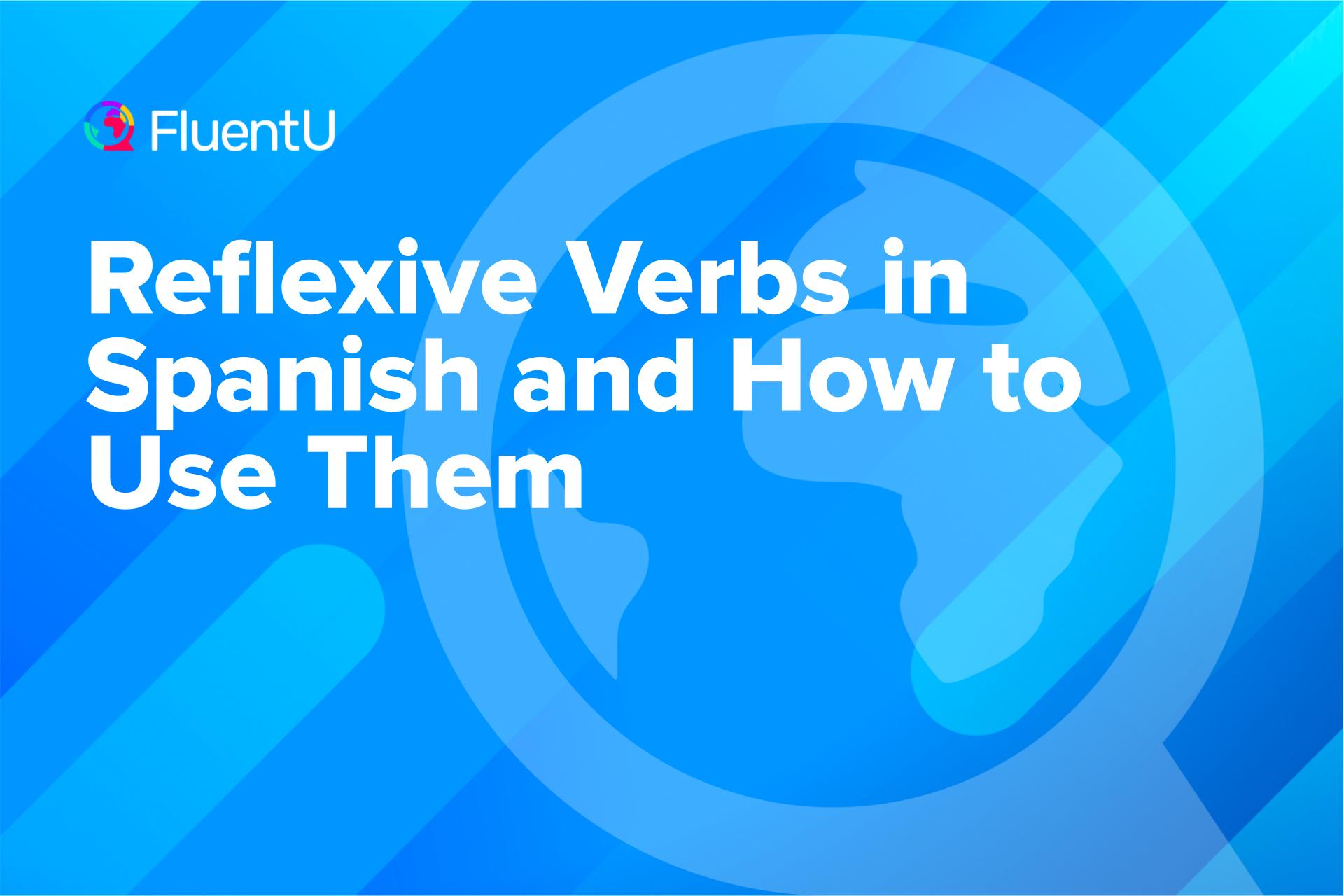 Reflexive Verbs in Spanish and How to Use Them | FluentU