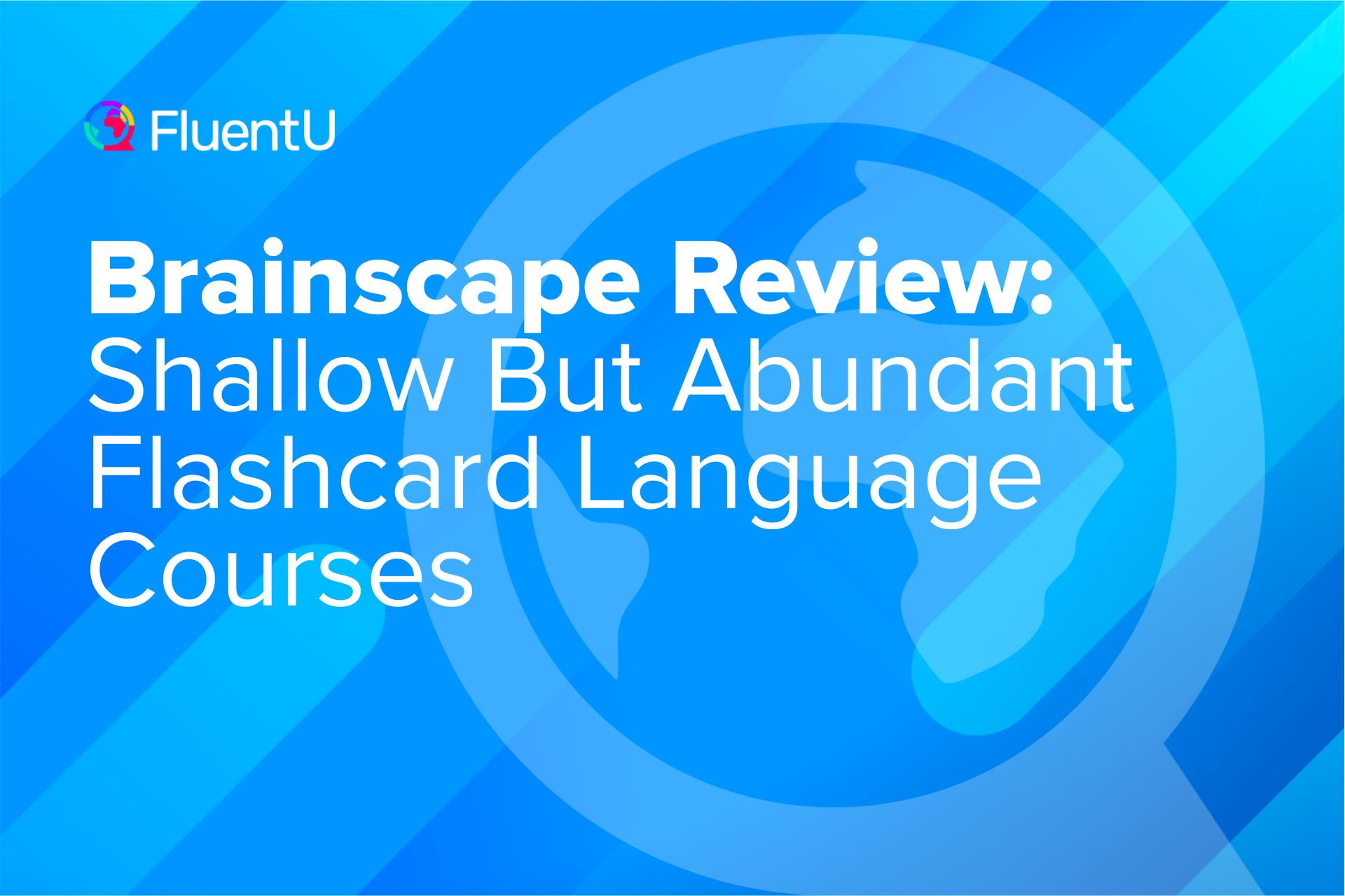 Brainscape Review: Shallow But Abundant Flashcard Language Courses | FluentU