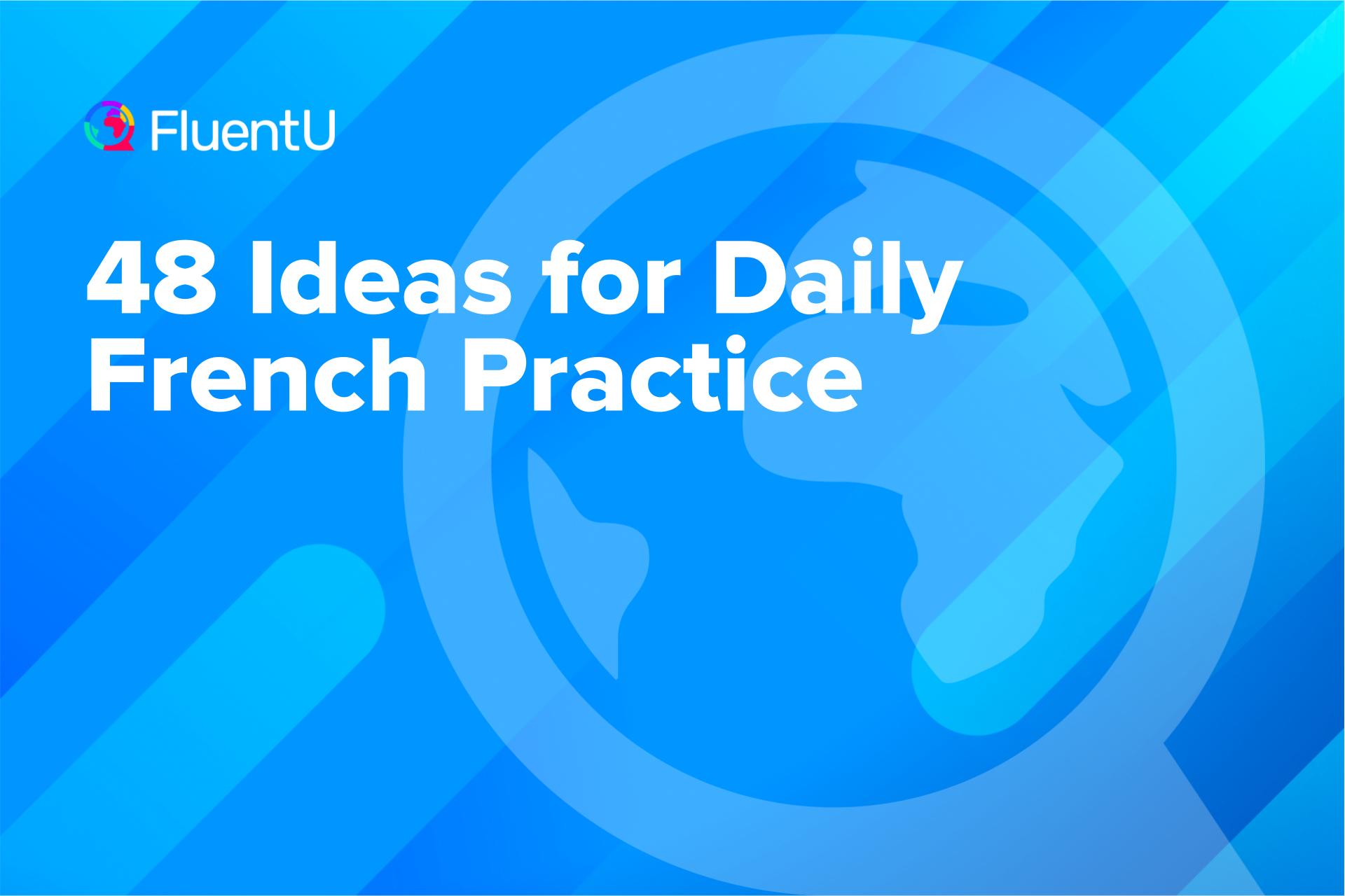 48 Ideas for Daily French Practice | FluentU