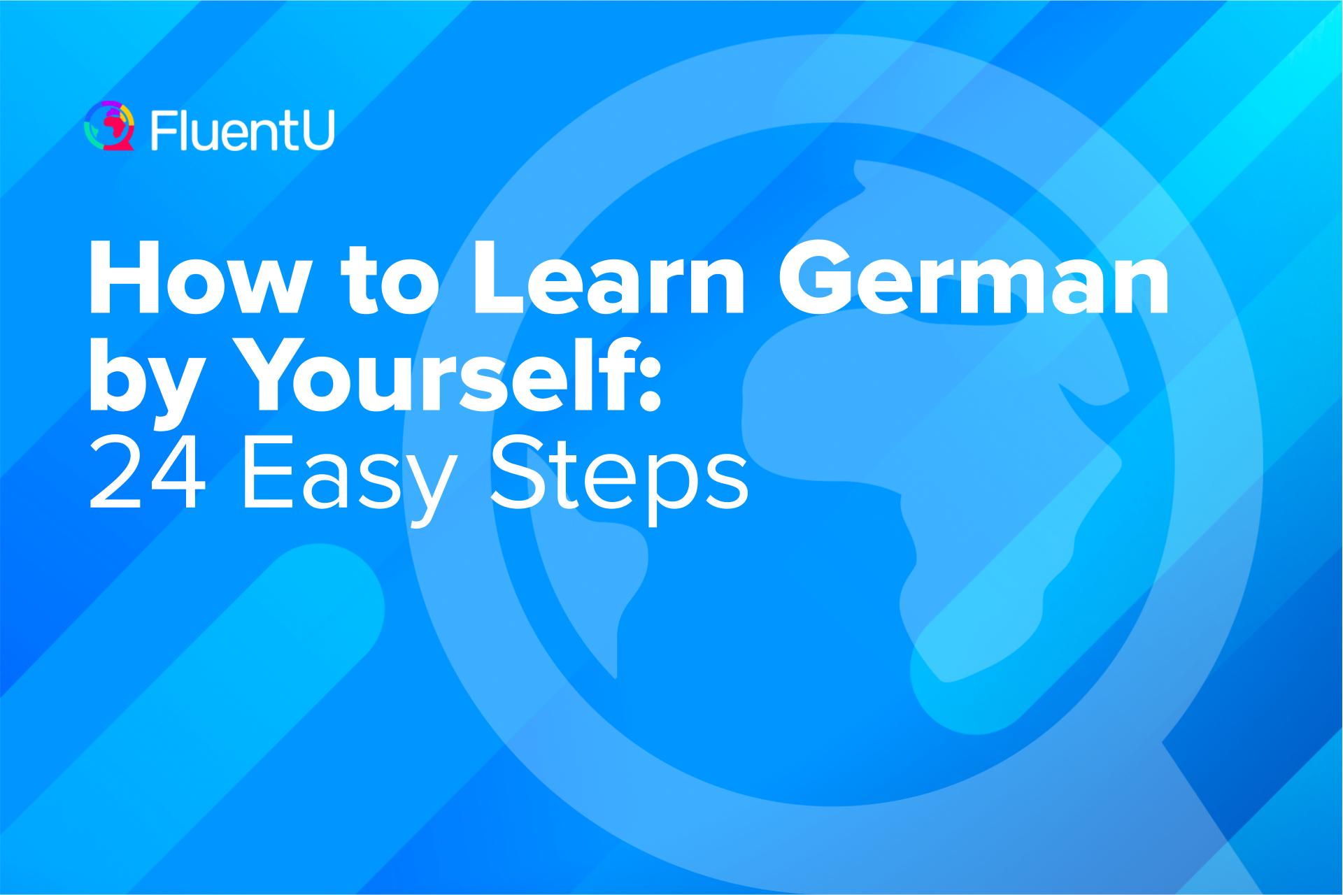 How to Learn German by Yourself: 24 Easy Steps | FluentU