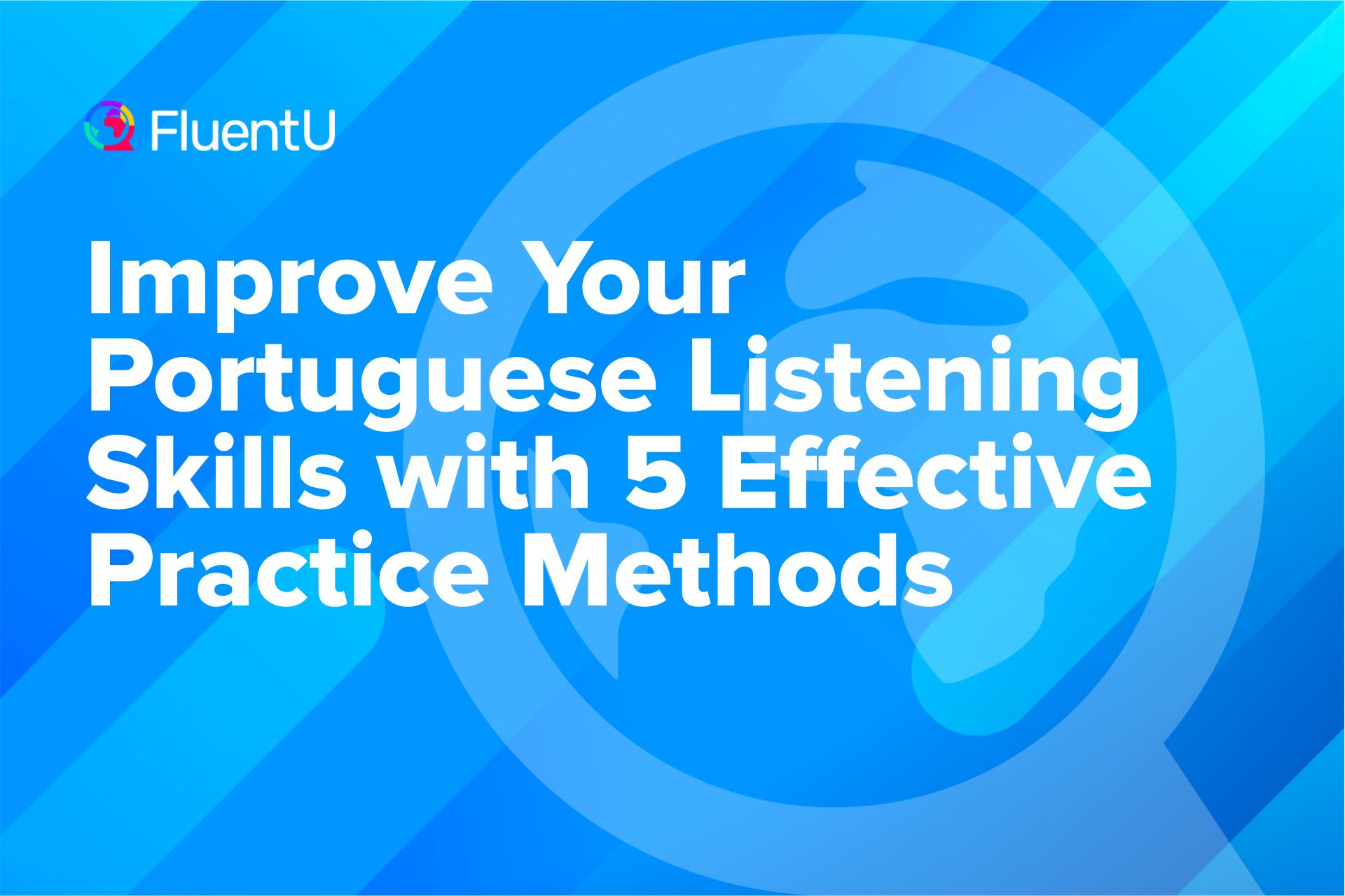 Improve Your Portuguese Listening Skills with 5 Effective Practice ...