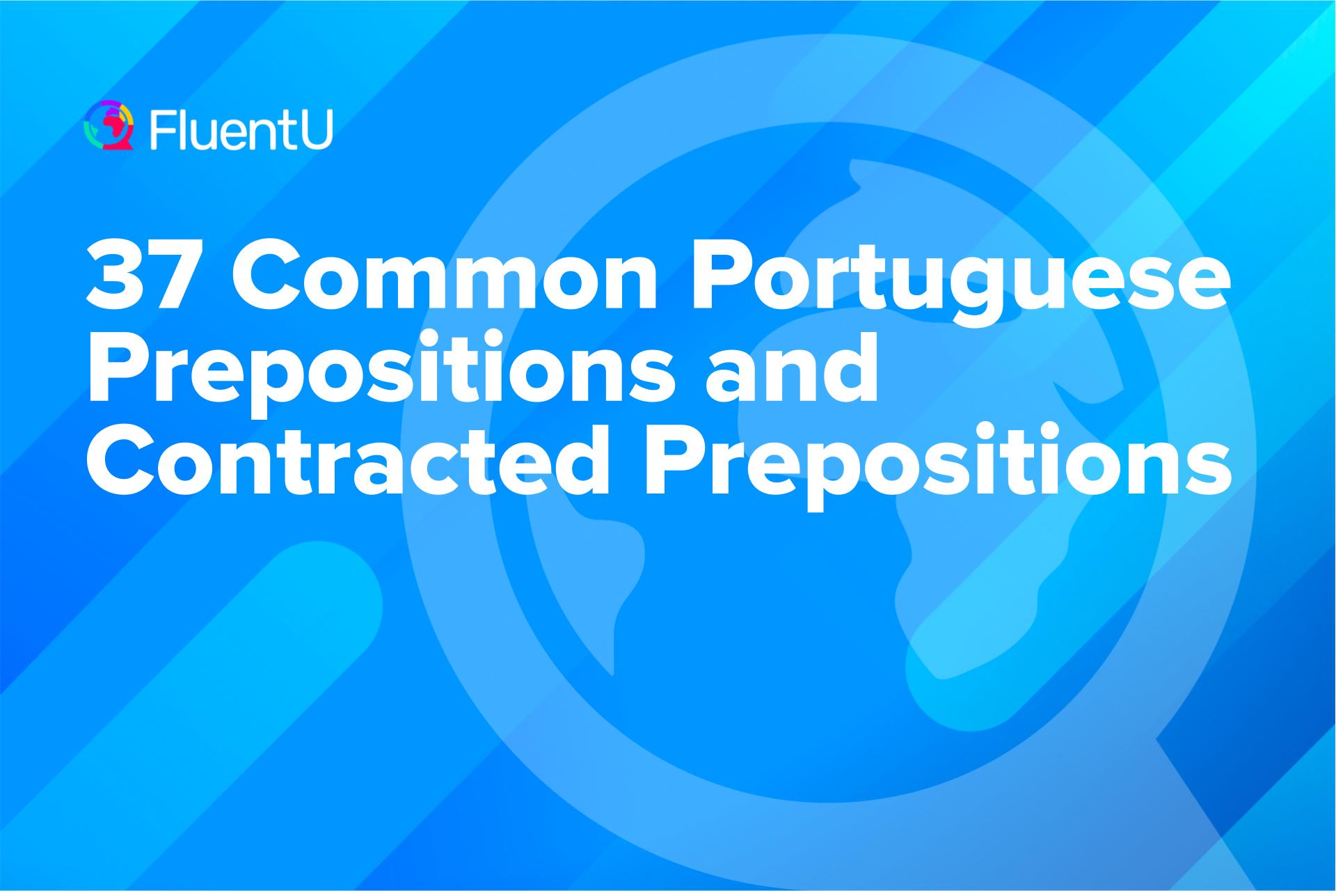 37 Common Portuguese Prepositions and Contracted Prepositions | FluentU