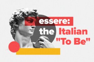 “To Be” in Italian: The Simple Guide to Conjugating Essere | FluentU ...