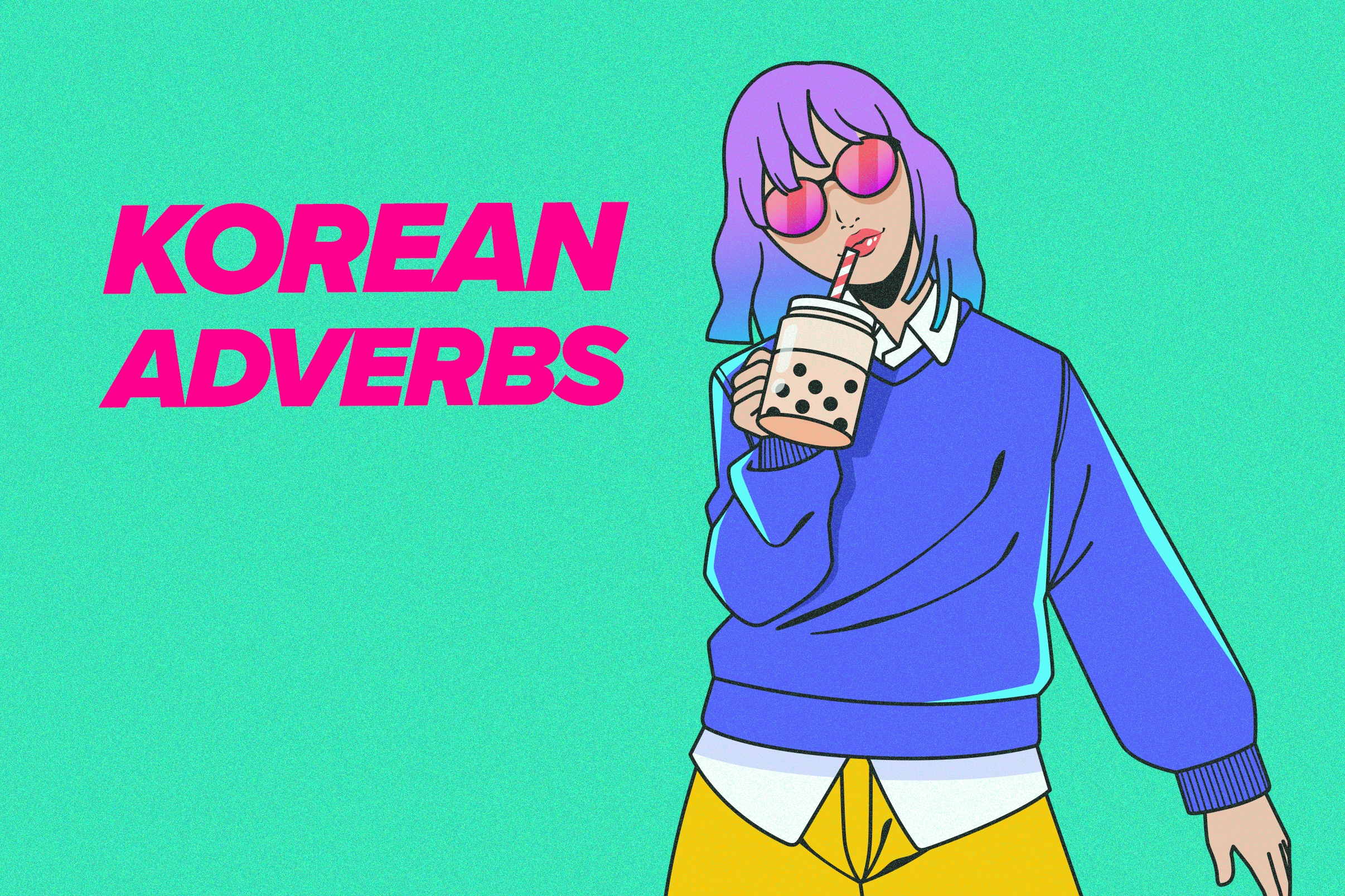 The 84 Most Common Korean Adverbs | FluentU