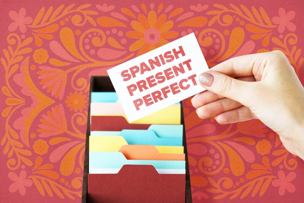 How to Use the Present Perfect in Spanish | FluentU