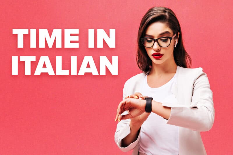Telling the Time in Italian: Essential Vocabulary, Phrases and More ...