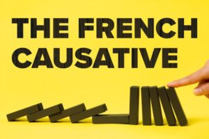 How to Use the Causative in French | FluentU Language Learning